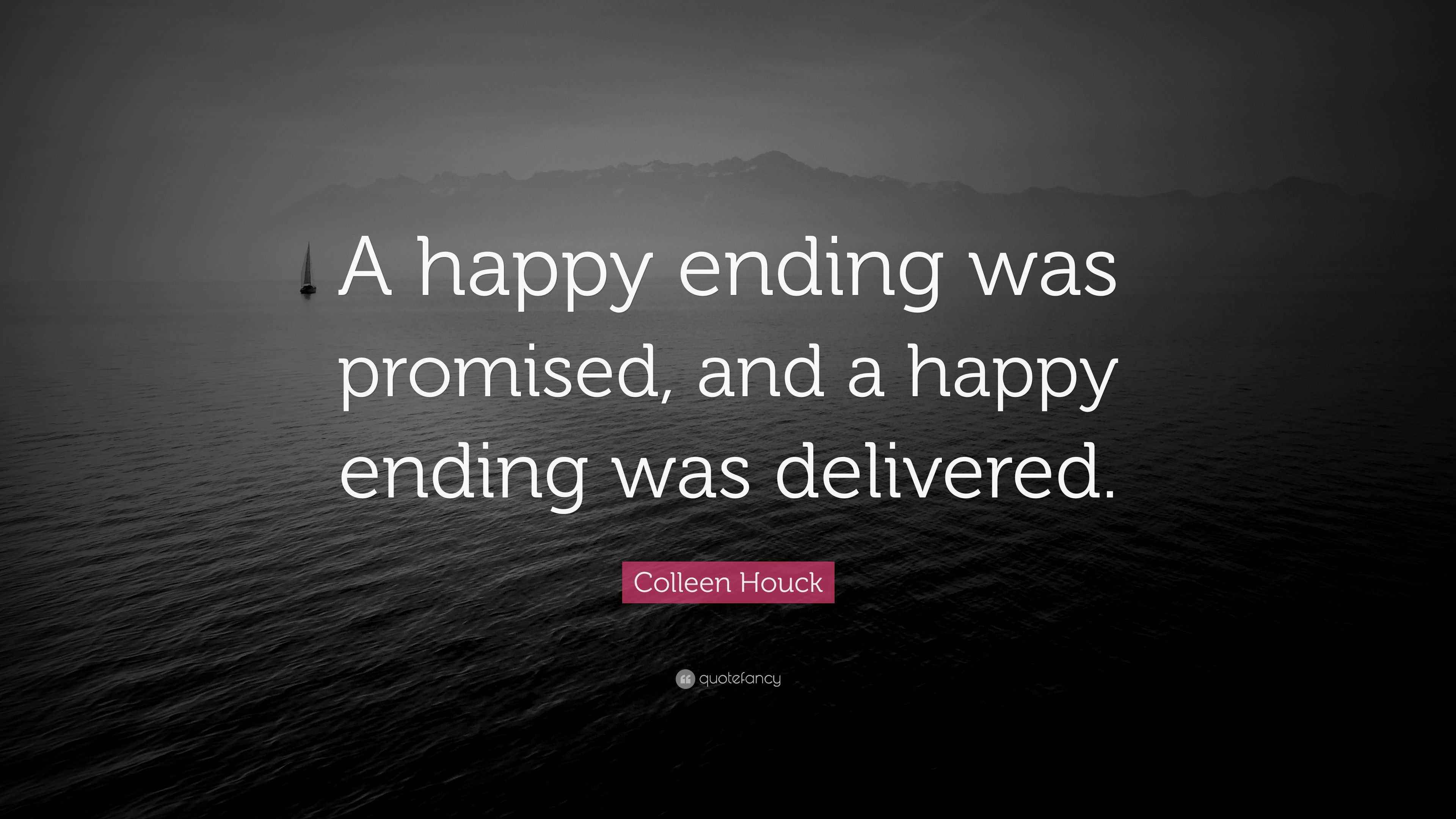 Colleen Houck Quote: “A happy ending was promised, and a happy ending ...
