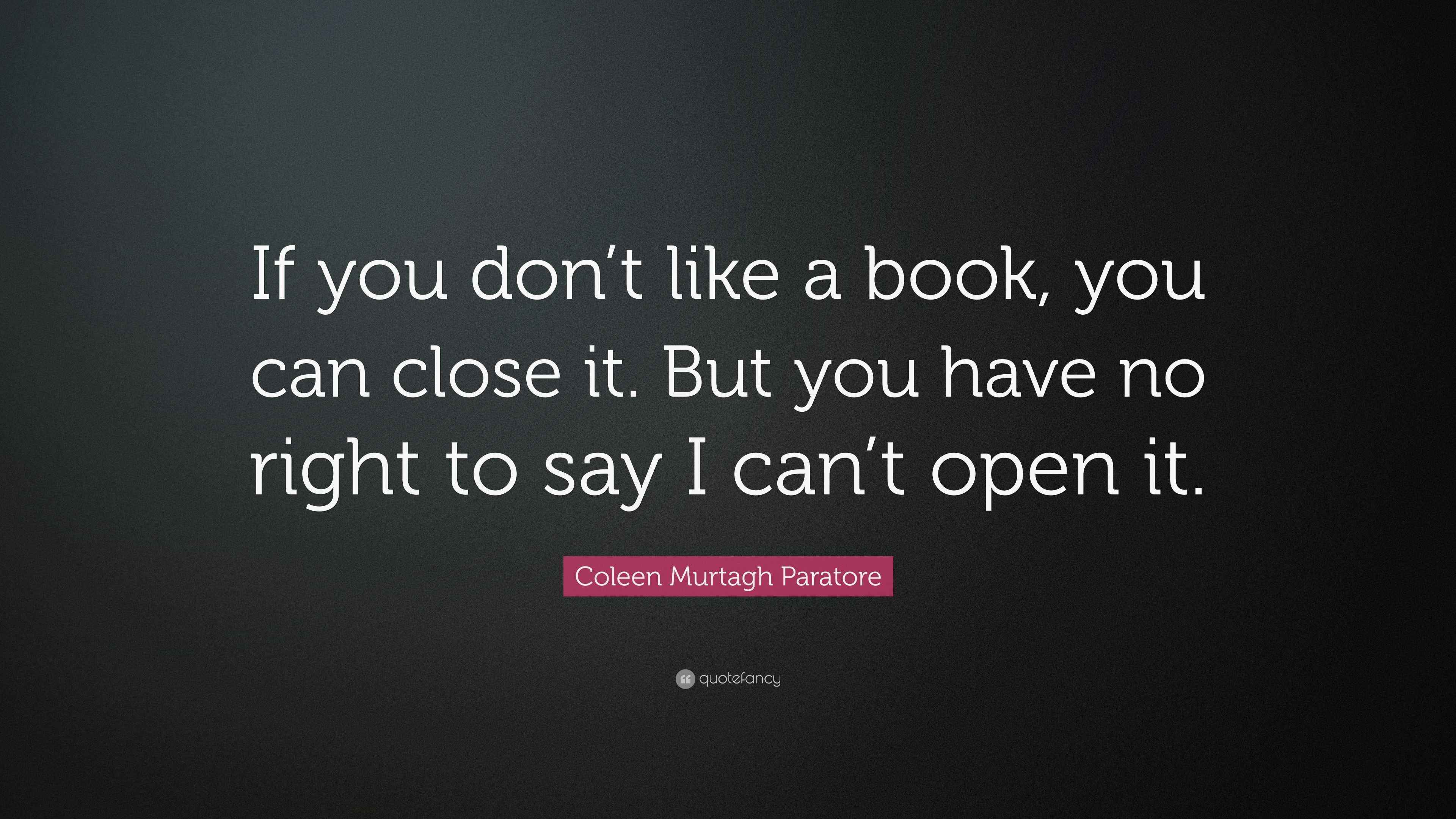Coleen Murtagh Paratore Quote: “If you don’t like a book, you can close ...