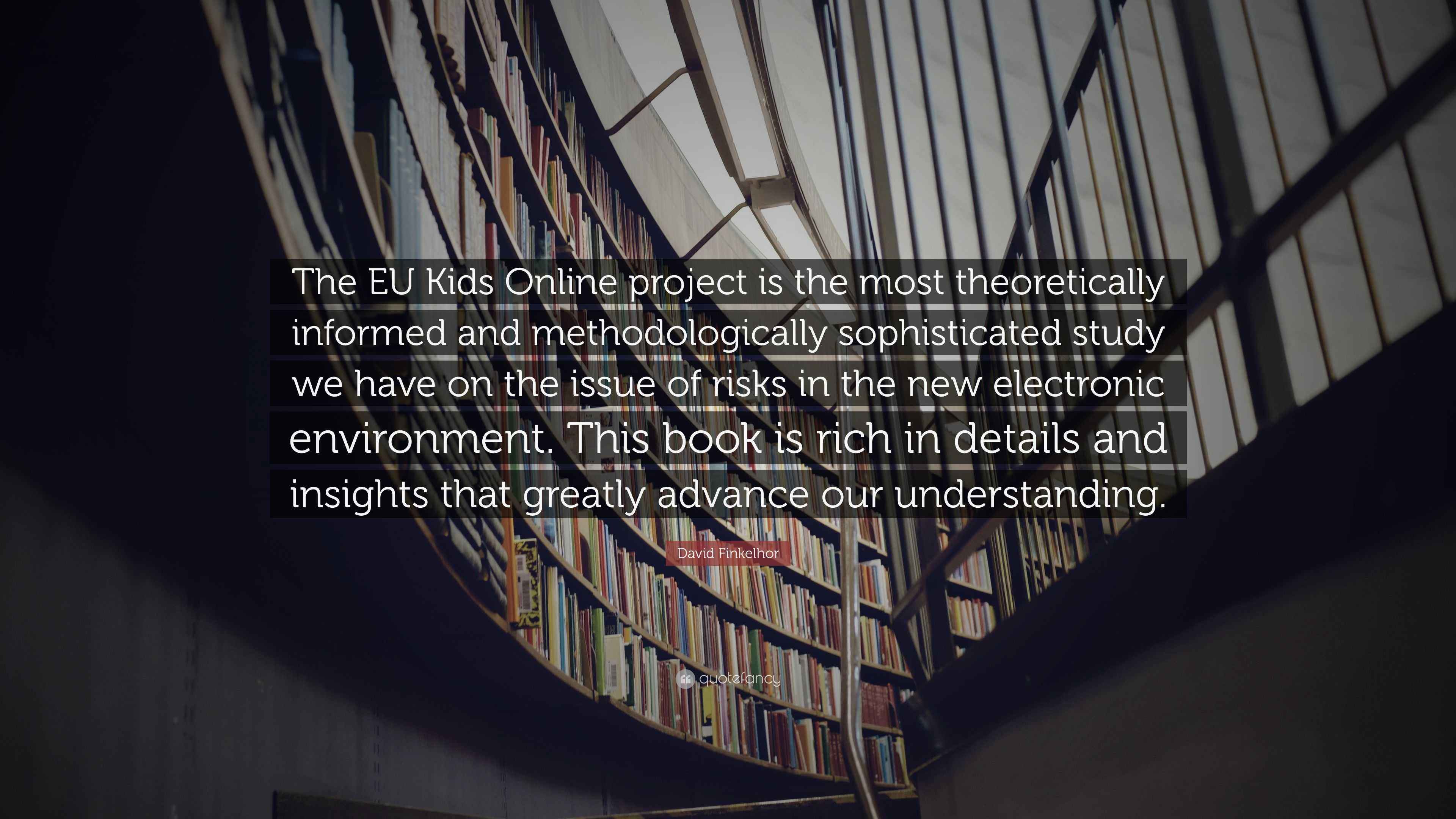 David Finkelhor Quote: “The EU Kids Online project is the most ...