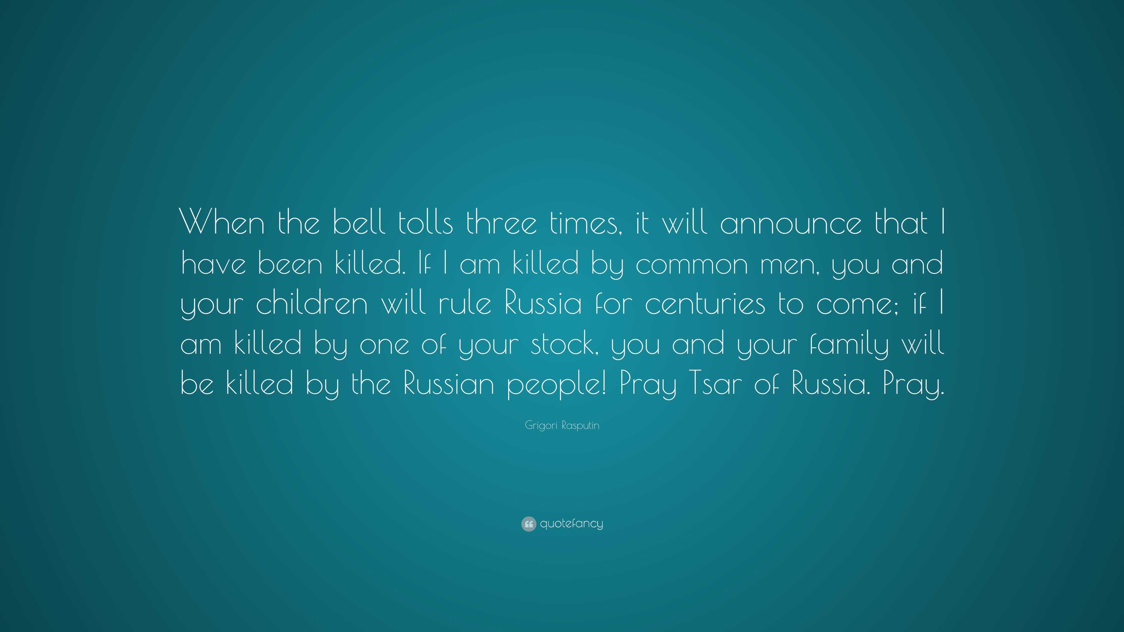 Grigori Rasputin Quote: “When the bell tolls three times, it will ...