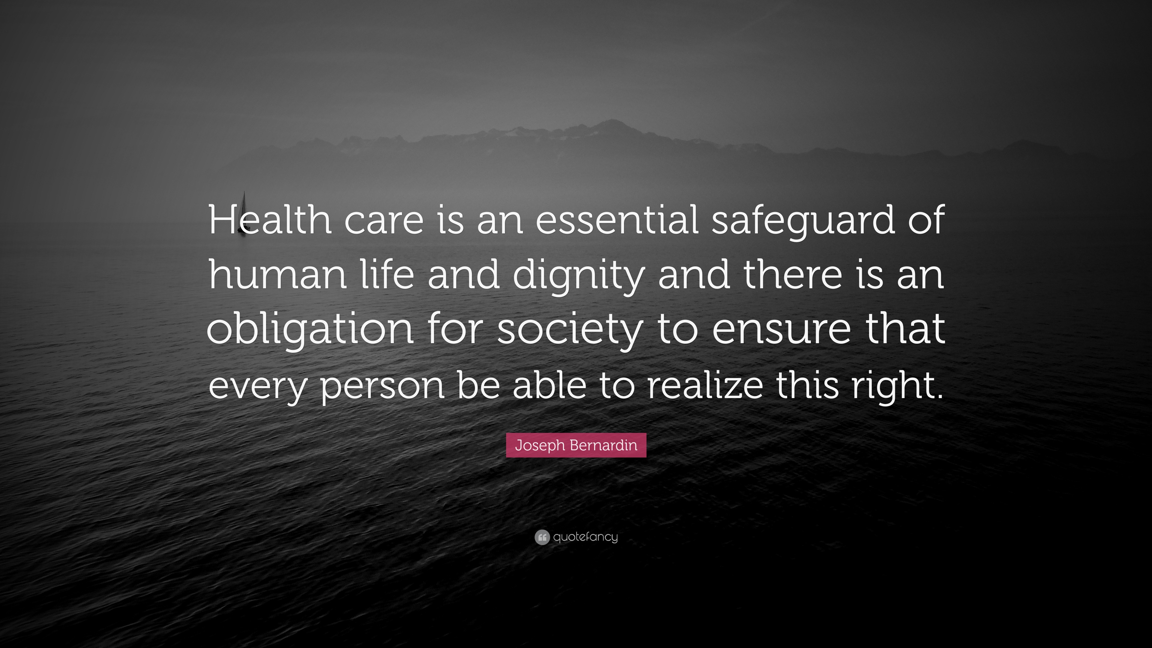 Joseph Bernardin Quote: “Health care is an essential safeguard of human ...