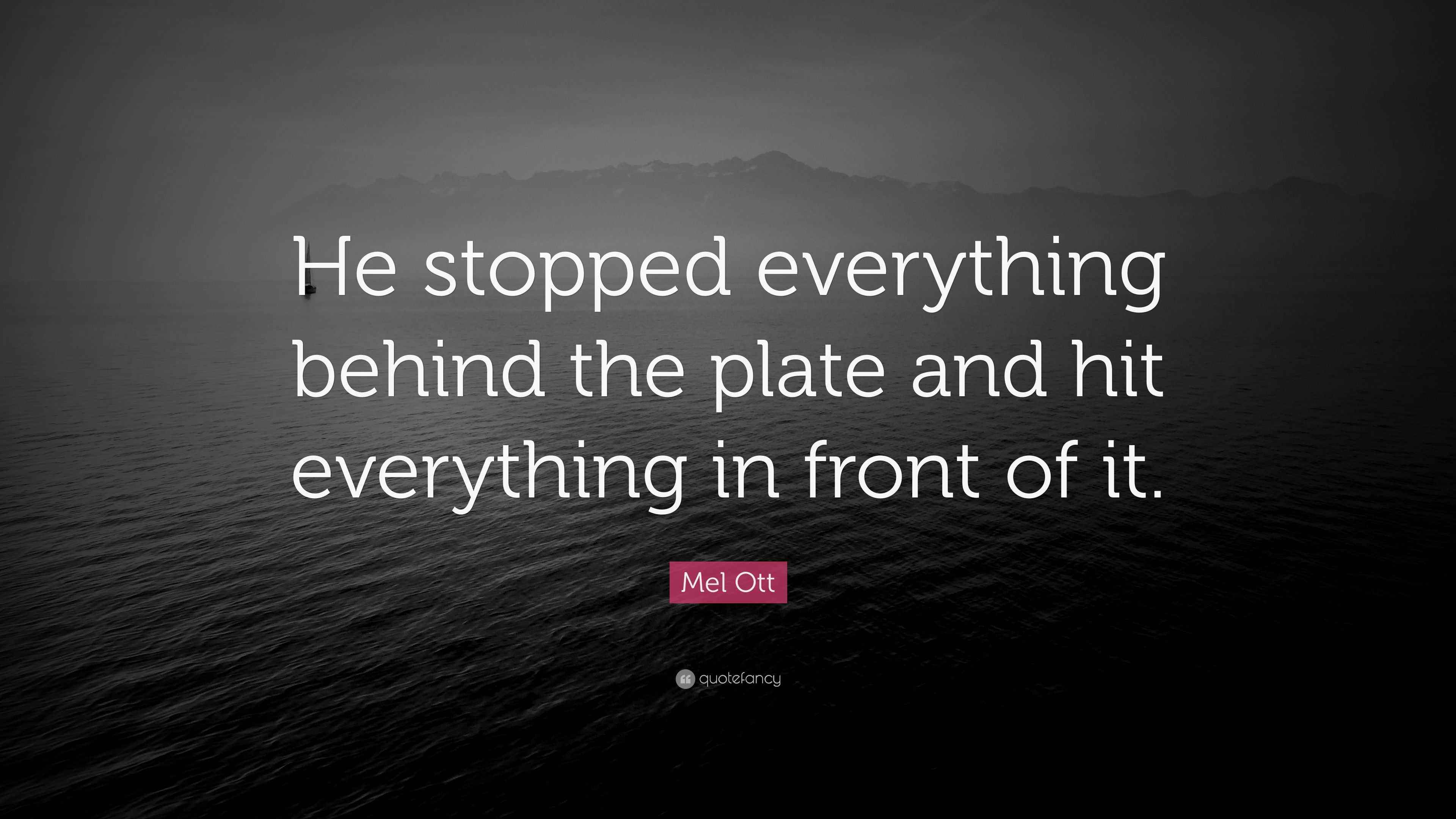 Mel Ott Quote: “He stopped everything behind the plate and hit ...