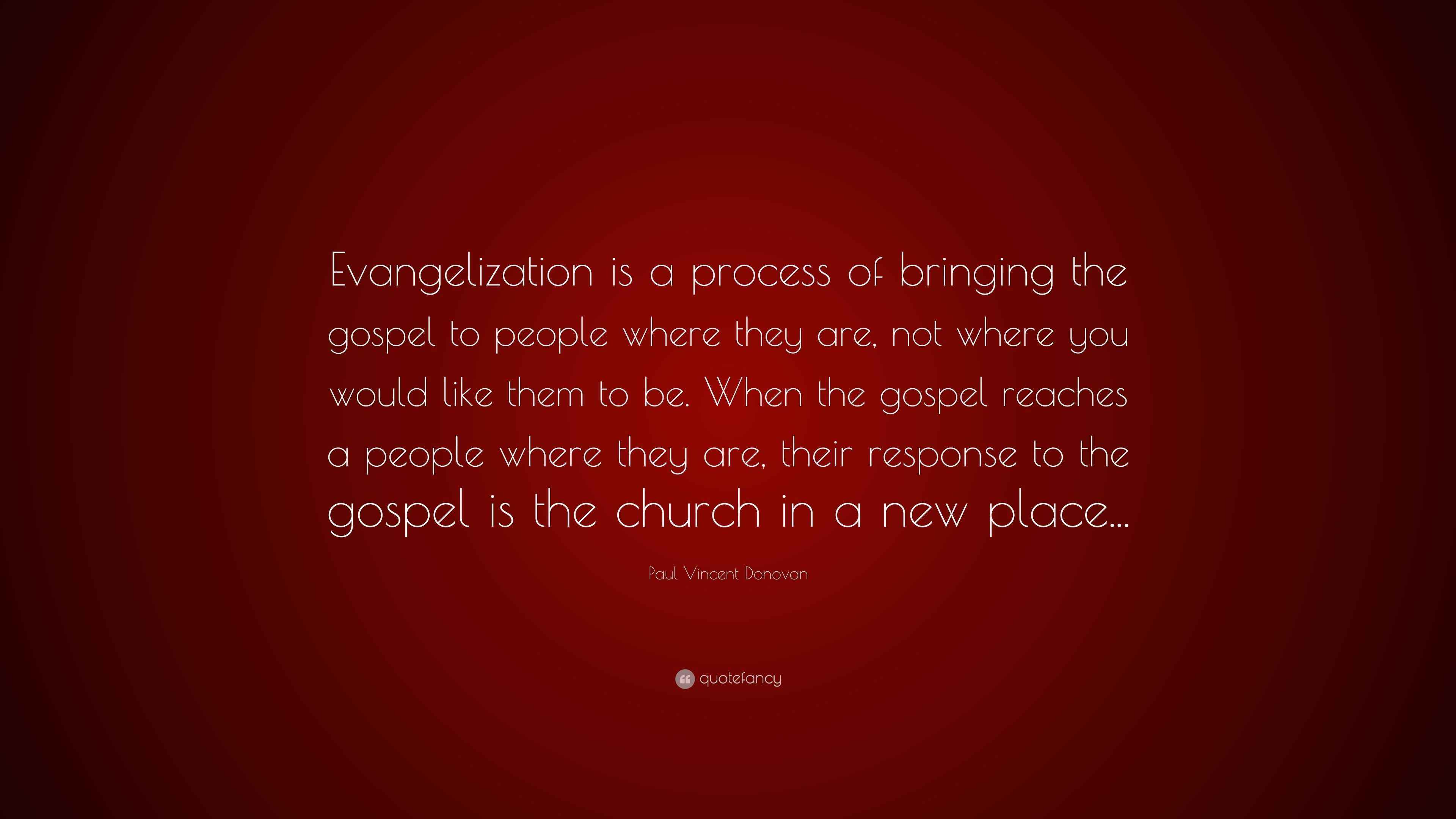 Paul Vincent Donovan Quote: “Evangelization is a process of bringing ...