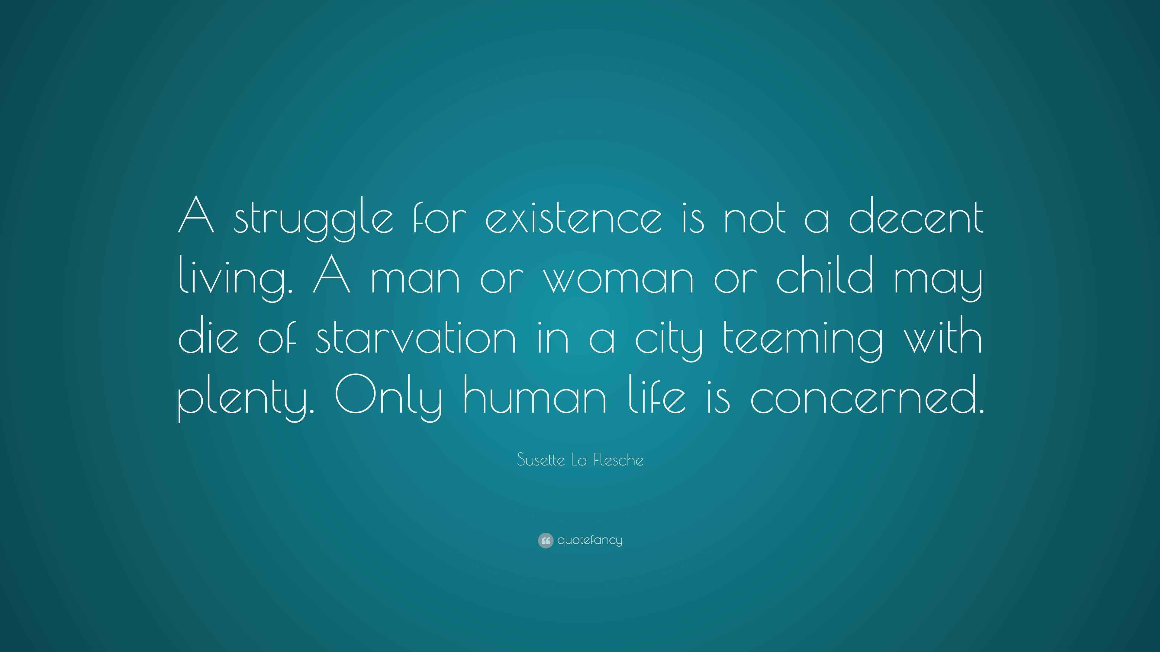 Susette La Flesche Quote: “A struggle for existence is not a decent ...