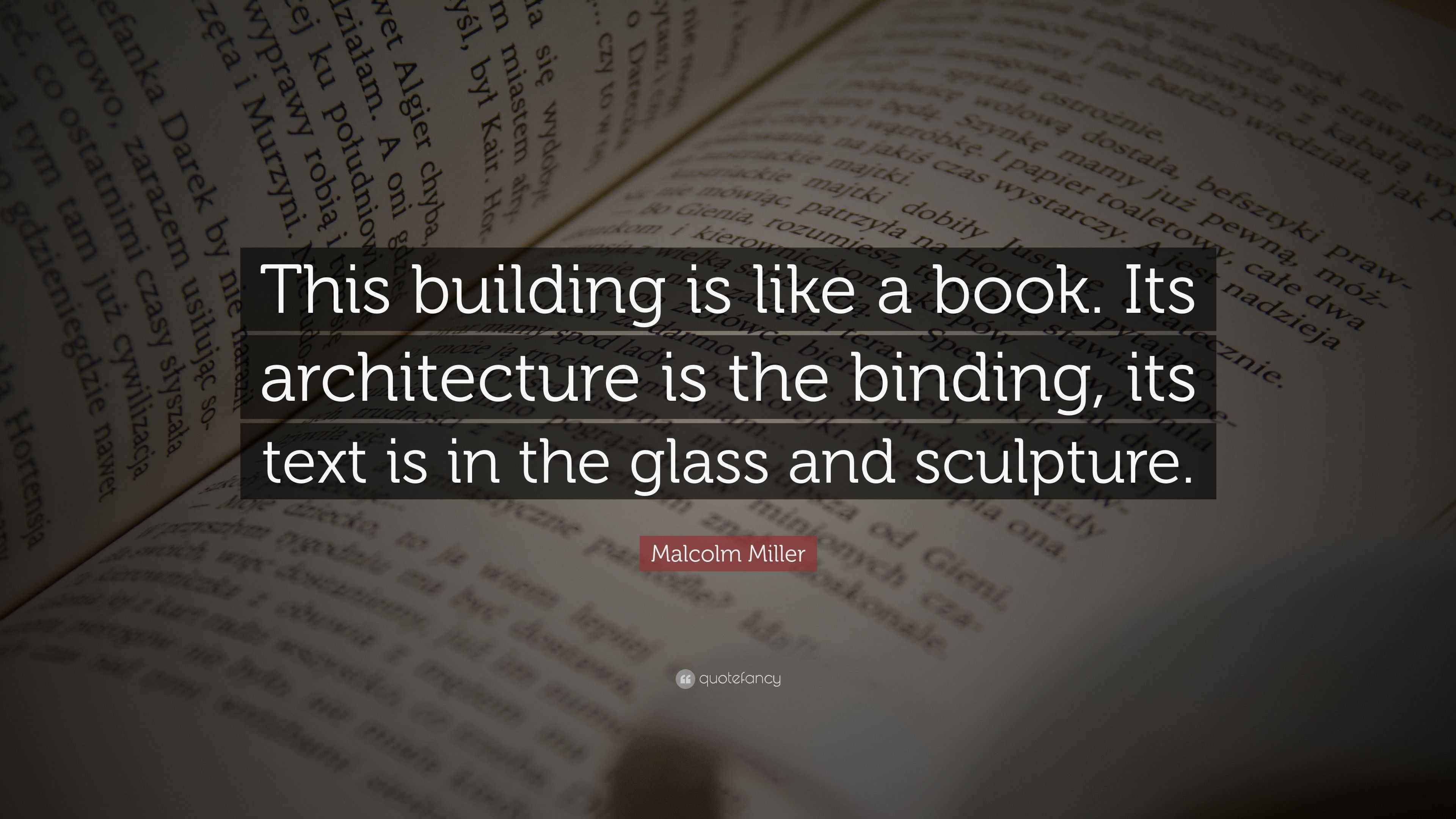 Malcolm Miller Quote: “This building is like a book. Its architecture ...