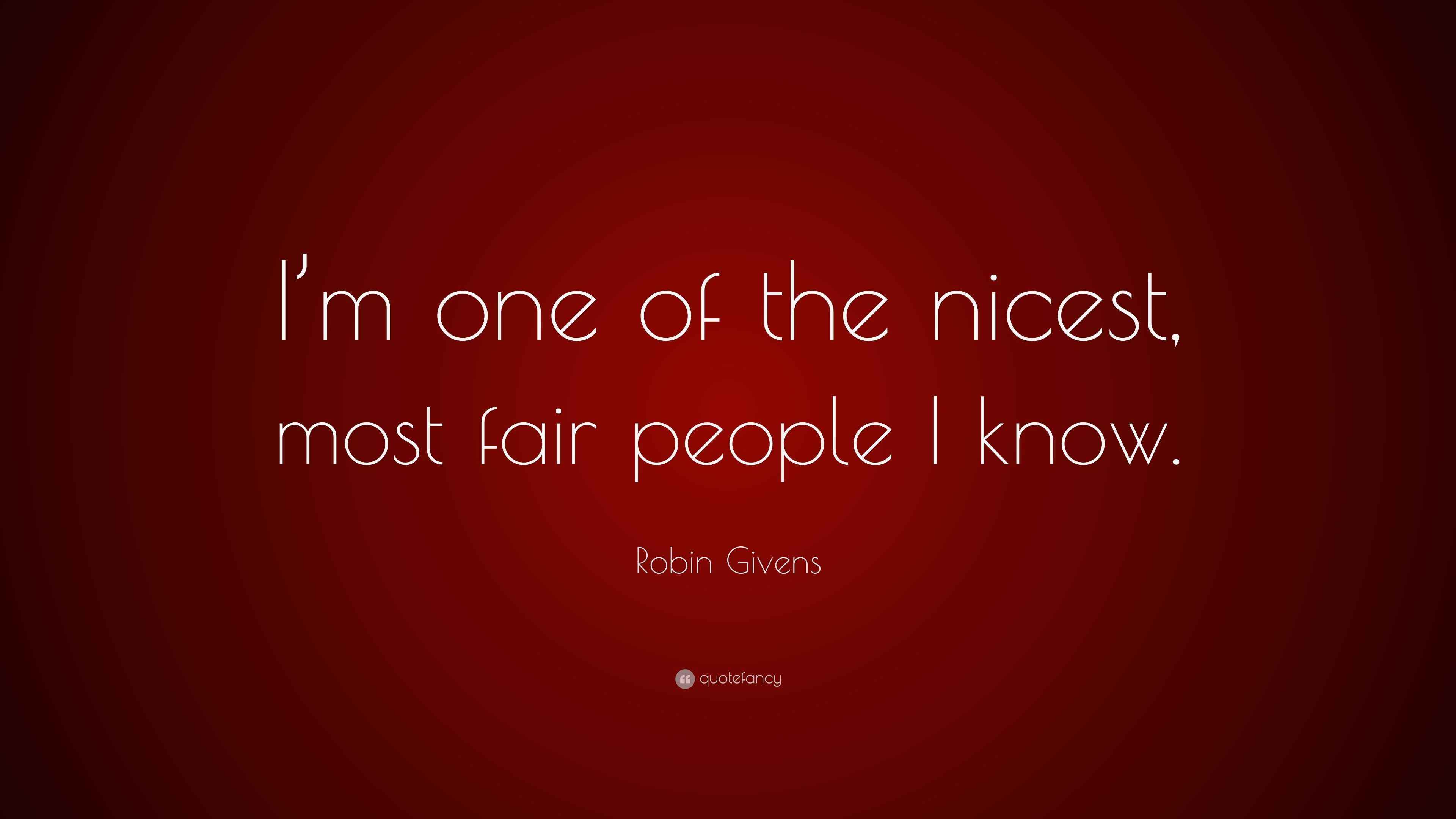 Robin Givens Quote: “I’m one of the nicest, most fair people I know.”