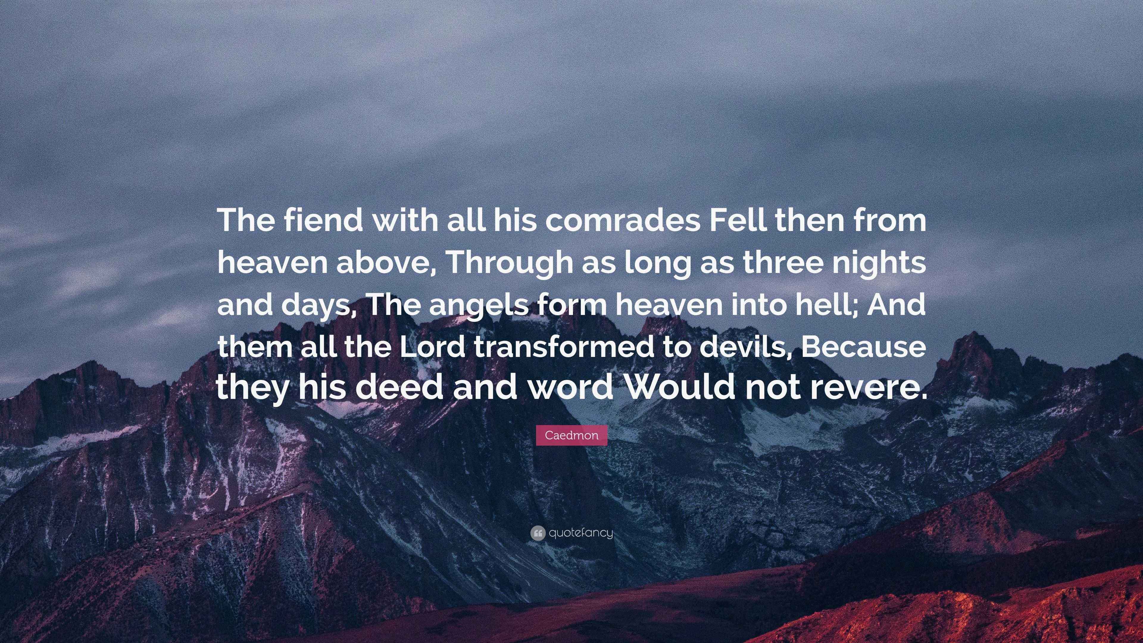 Caedmon Quote: “The fiend with all his comrades Fell then from heaven ...