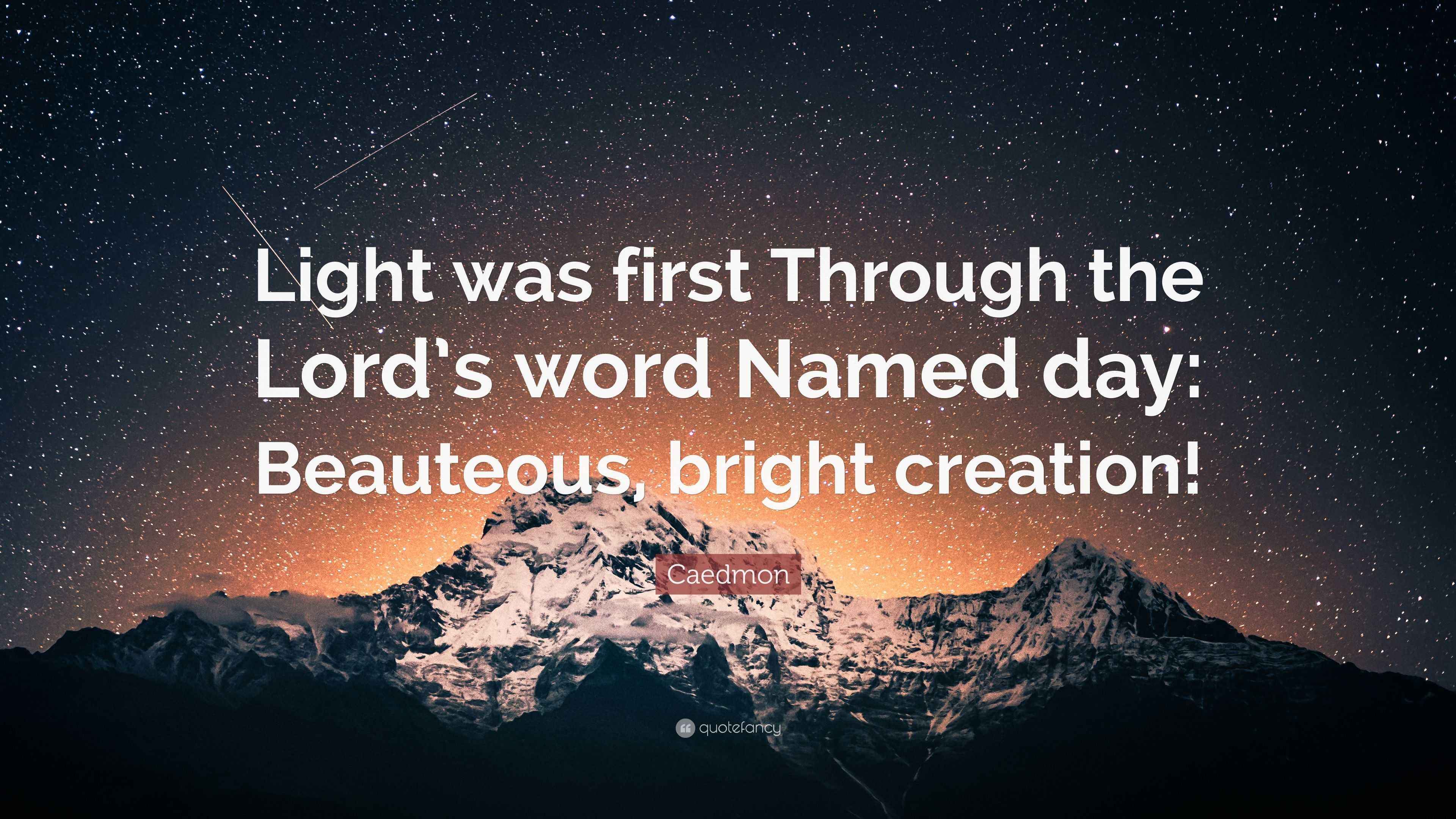 Caedmon Quote: “Light was first Through the Lord’s word Named day ...