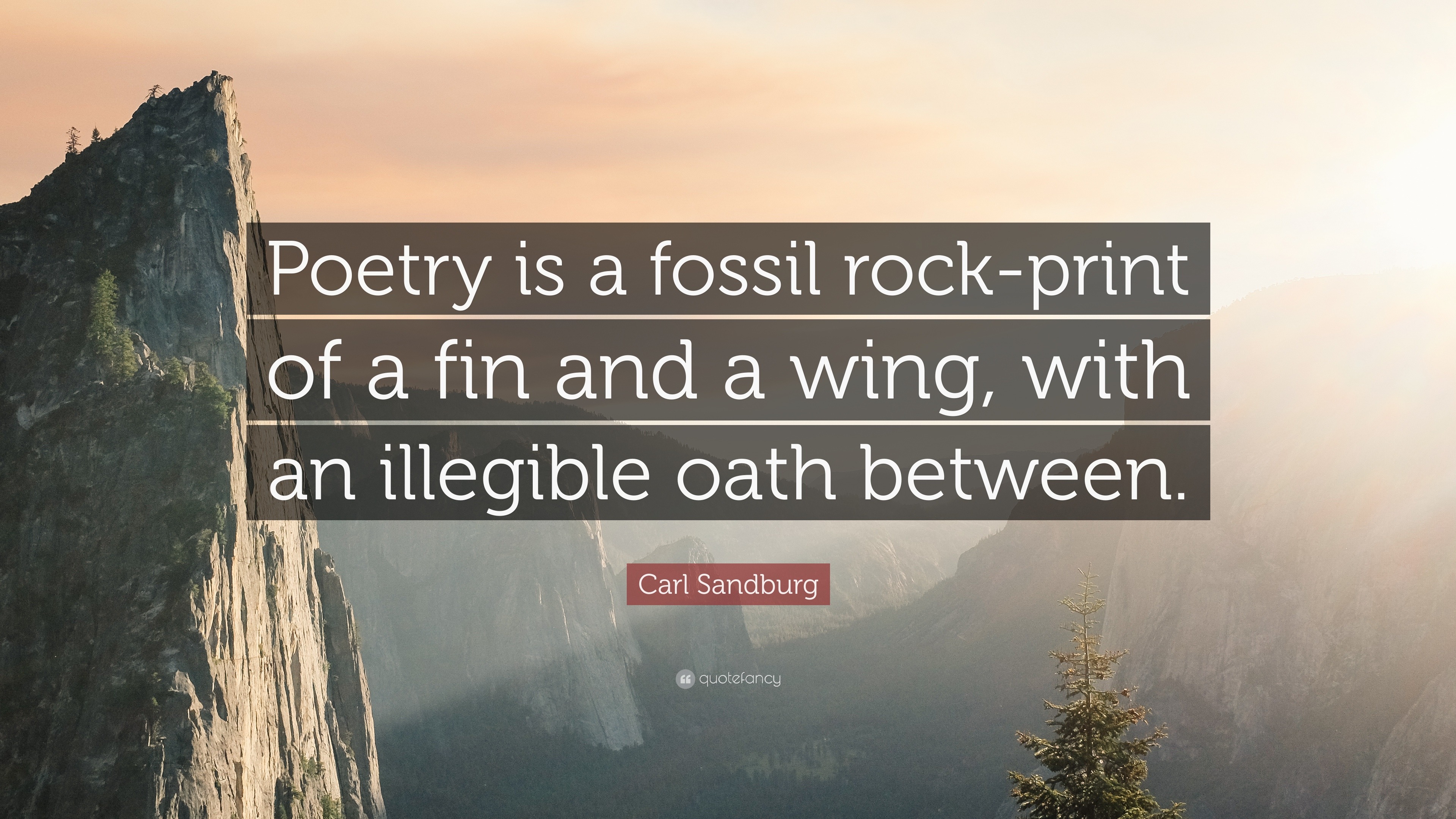 Carl Sandburg Quote: “Poetry is a fossil rock-print of a fin and a wing ...