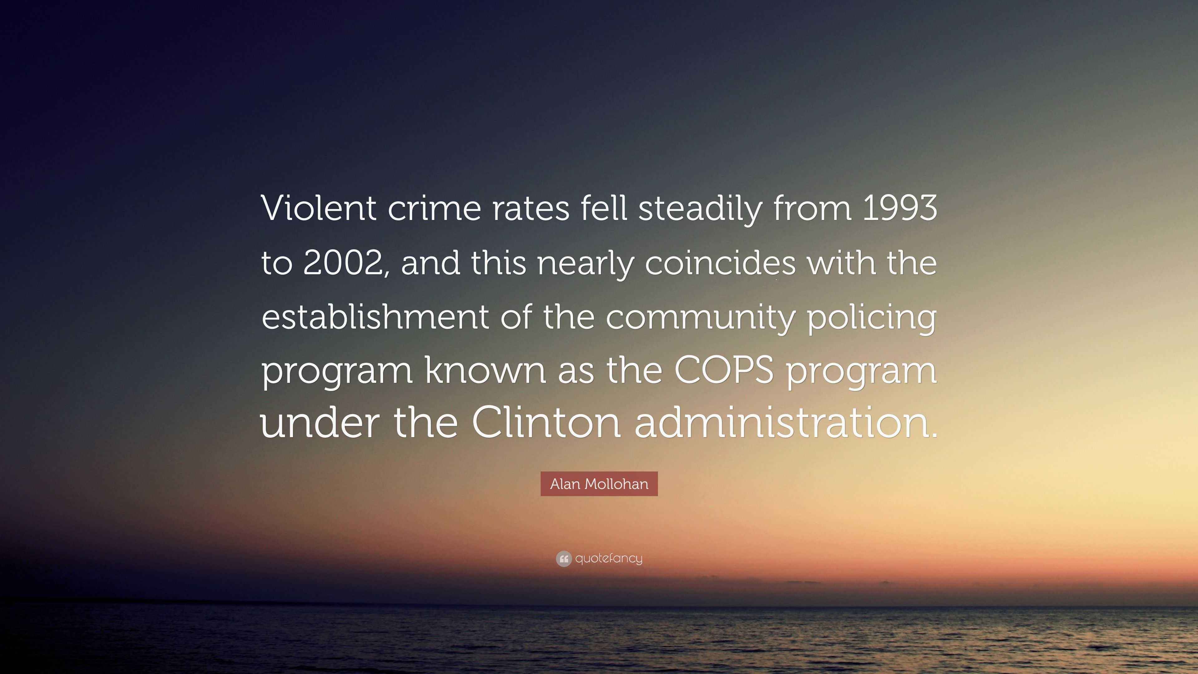 Alan Mollohan Quote: “Violent crime rates fell steadily from 1993 to ...
