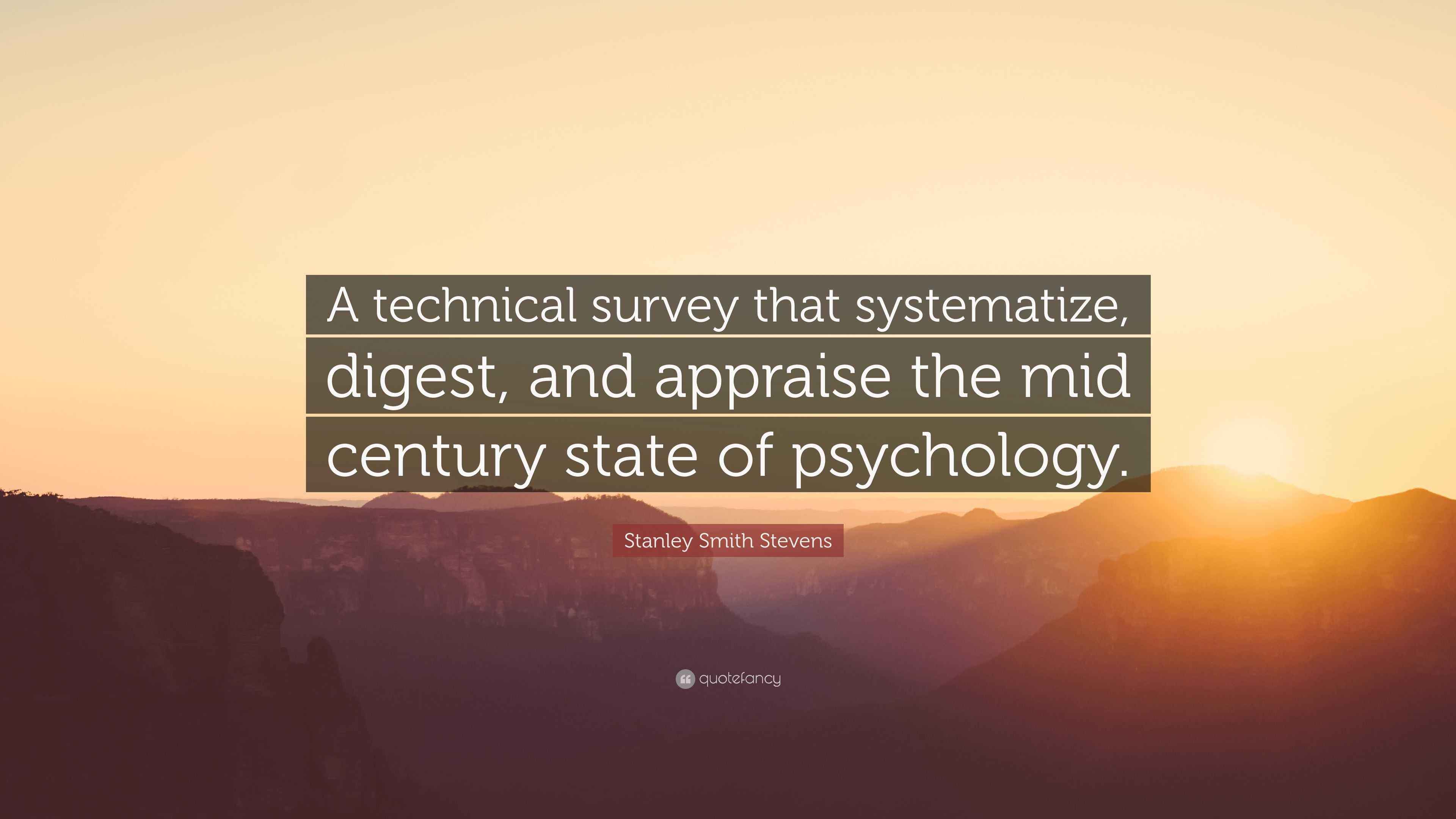 Stanley Smith Stevens Quote: “A technical survey that systematize ...
