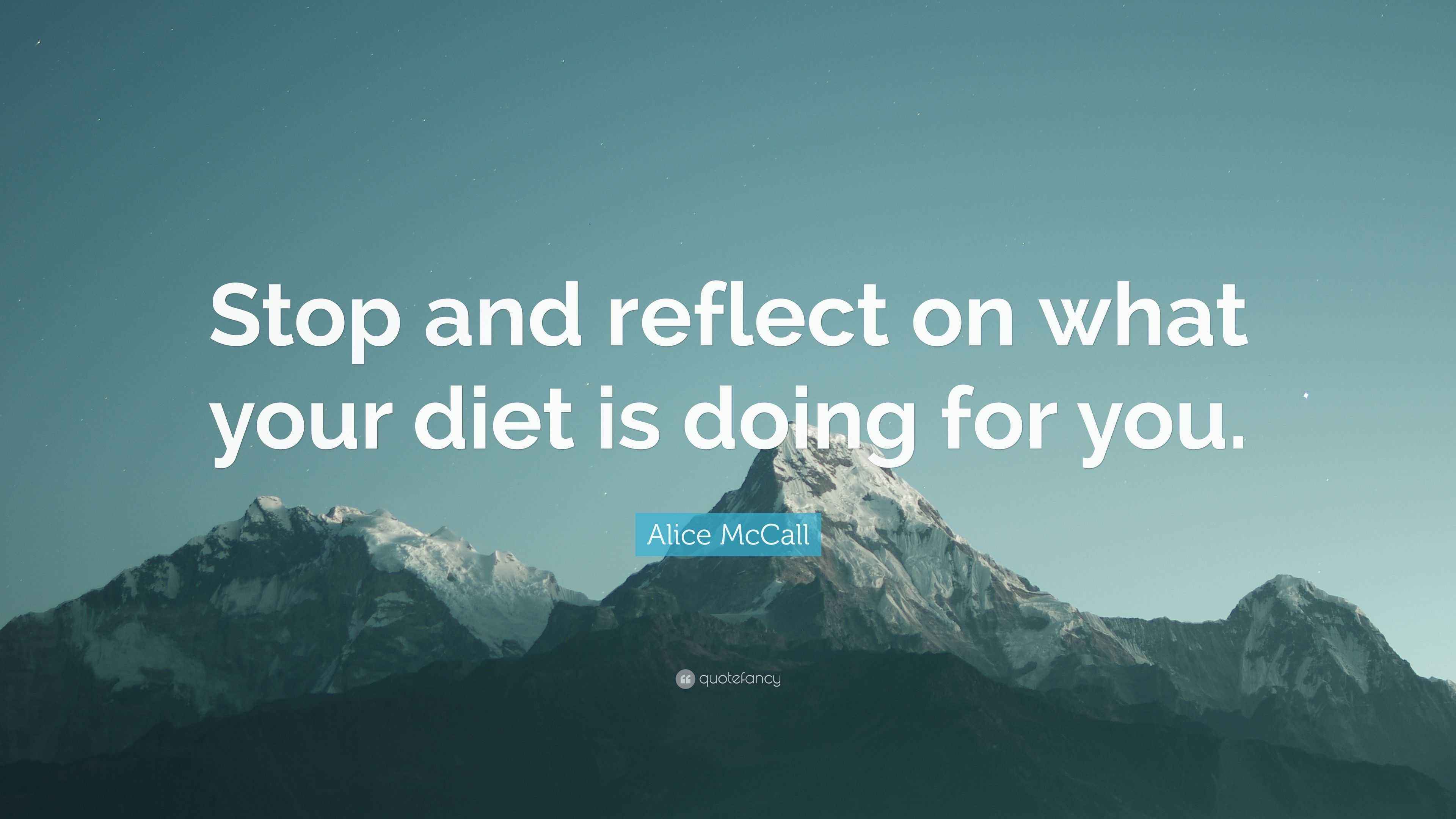 Alice McCall Quote: “Stop and reflect on what your diet is doing for you.”