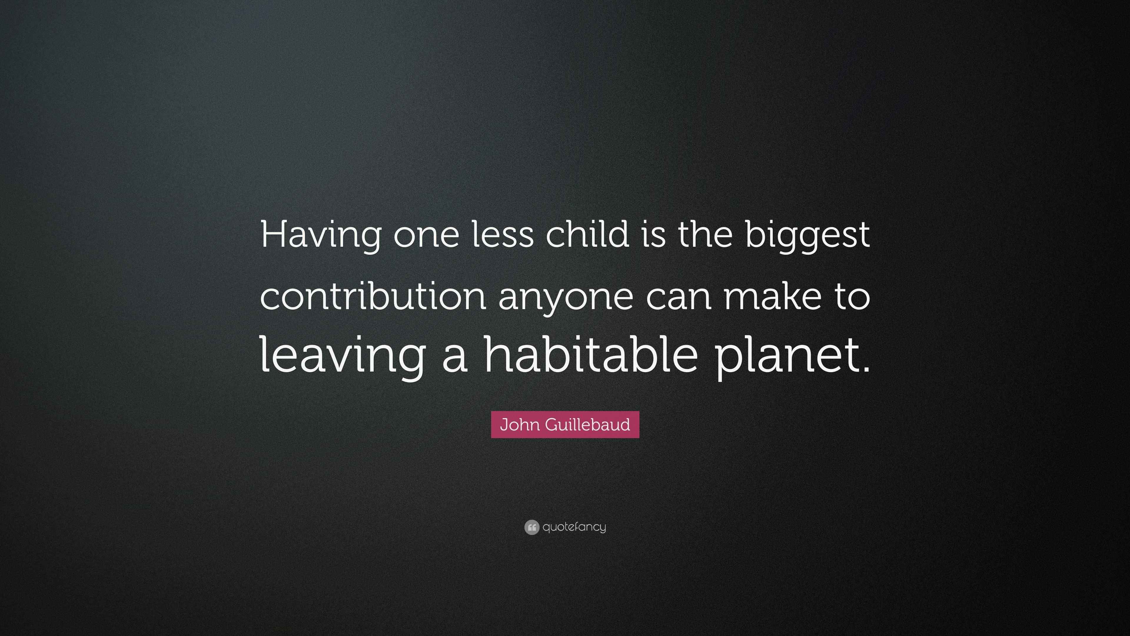 John Guillebaud Quote: “Having one less child is the biggest ...