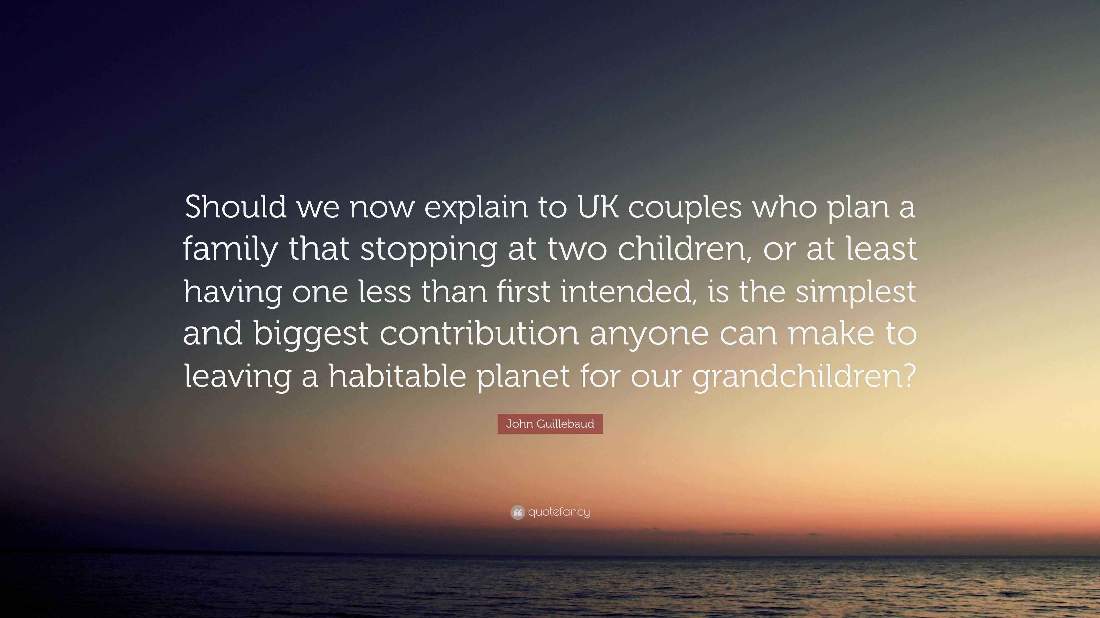John Guillebaud Quote: “Should we now explain to UK couples who plan a ...