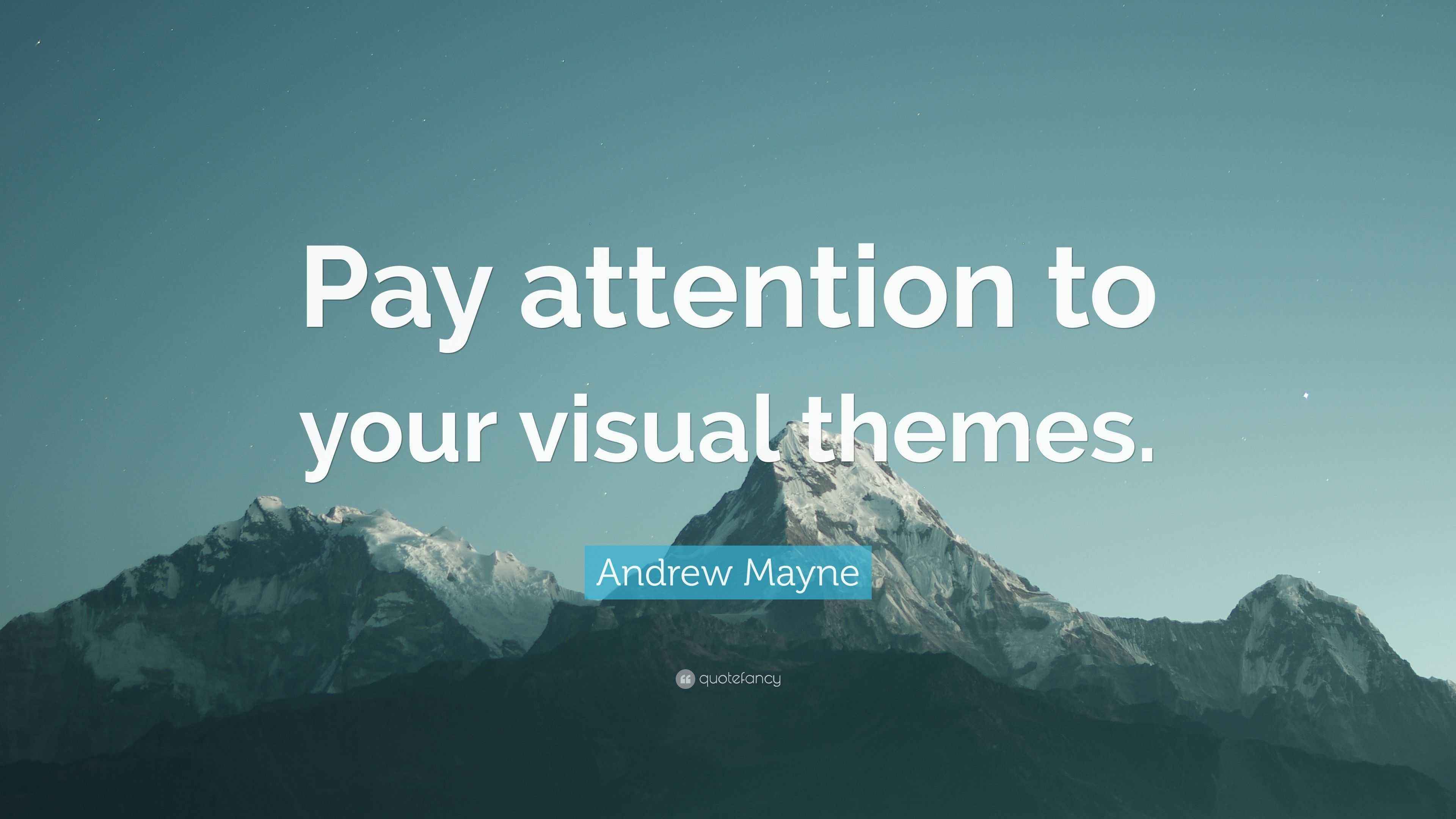 Andrew Mayne Quote: “Pay attention to your visual themes.”