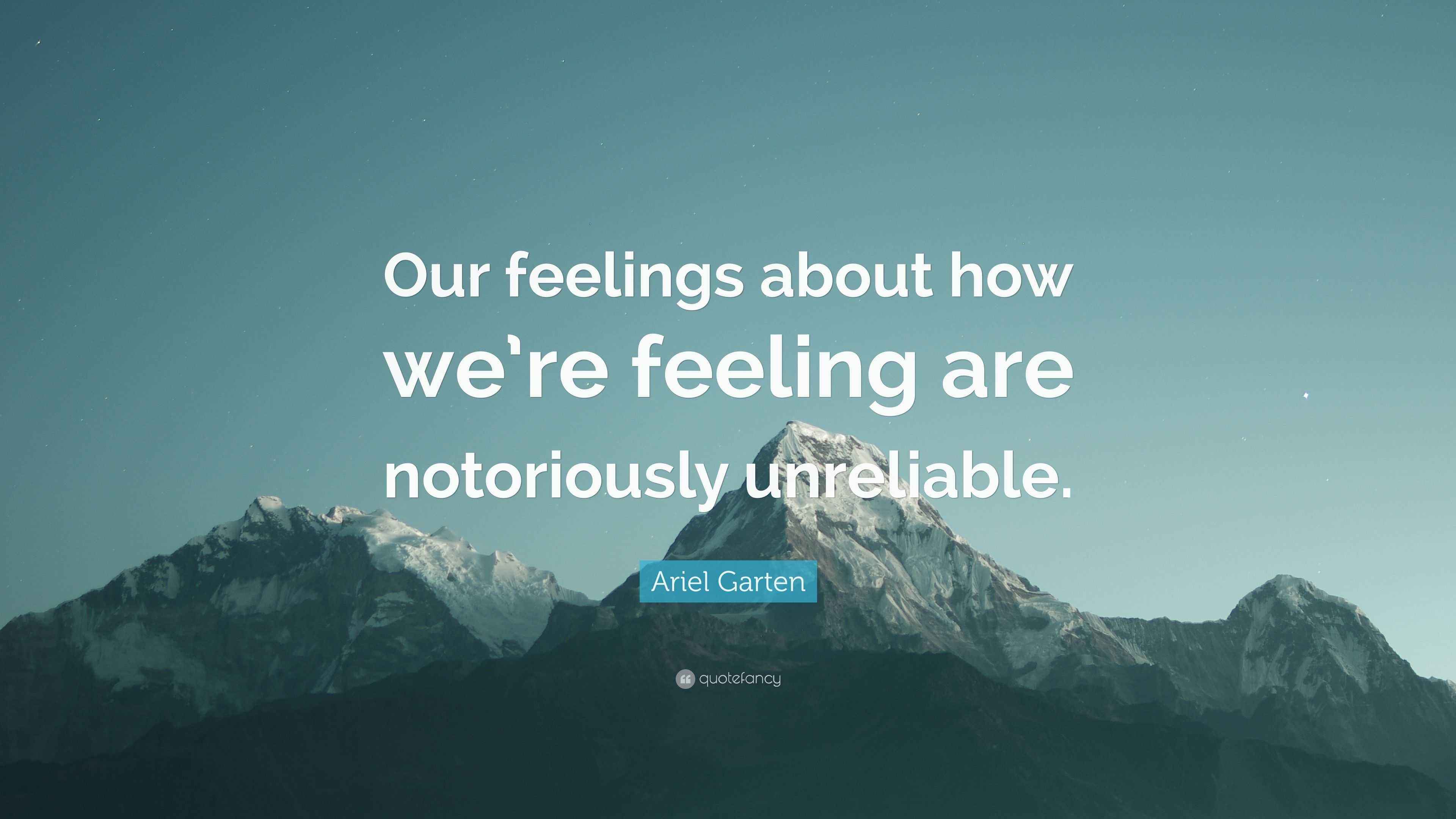 Ariel Garten Quote: “Our feelings about how we’re feeling are ...