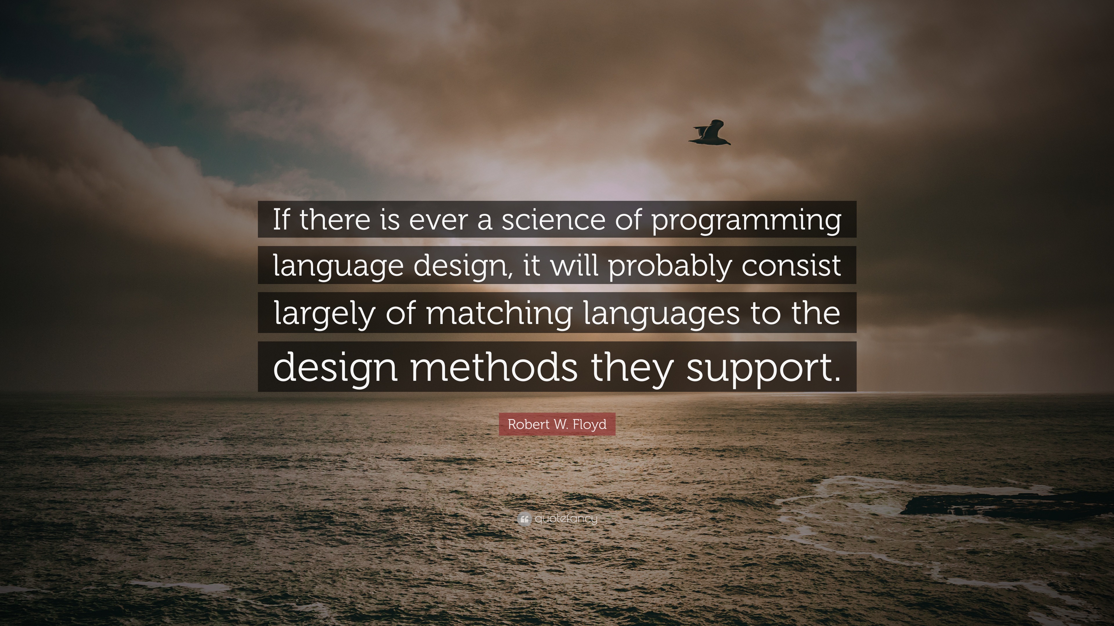 Robert W. Floyd Quote: “If there is ever a science of programming ...
