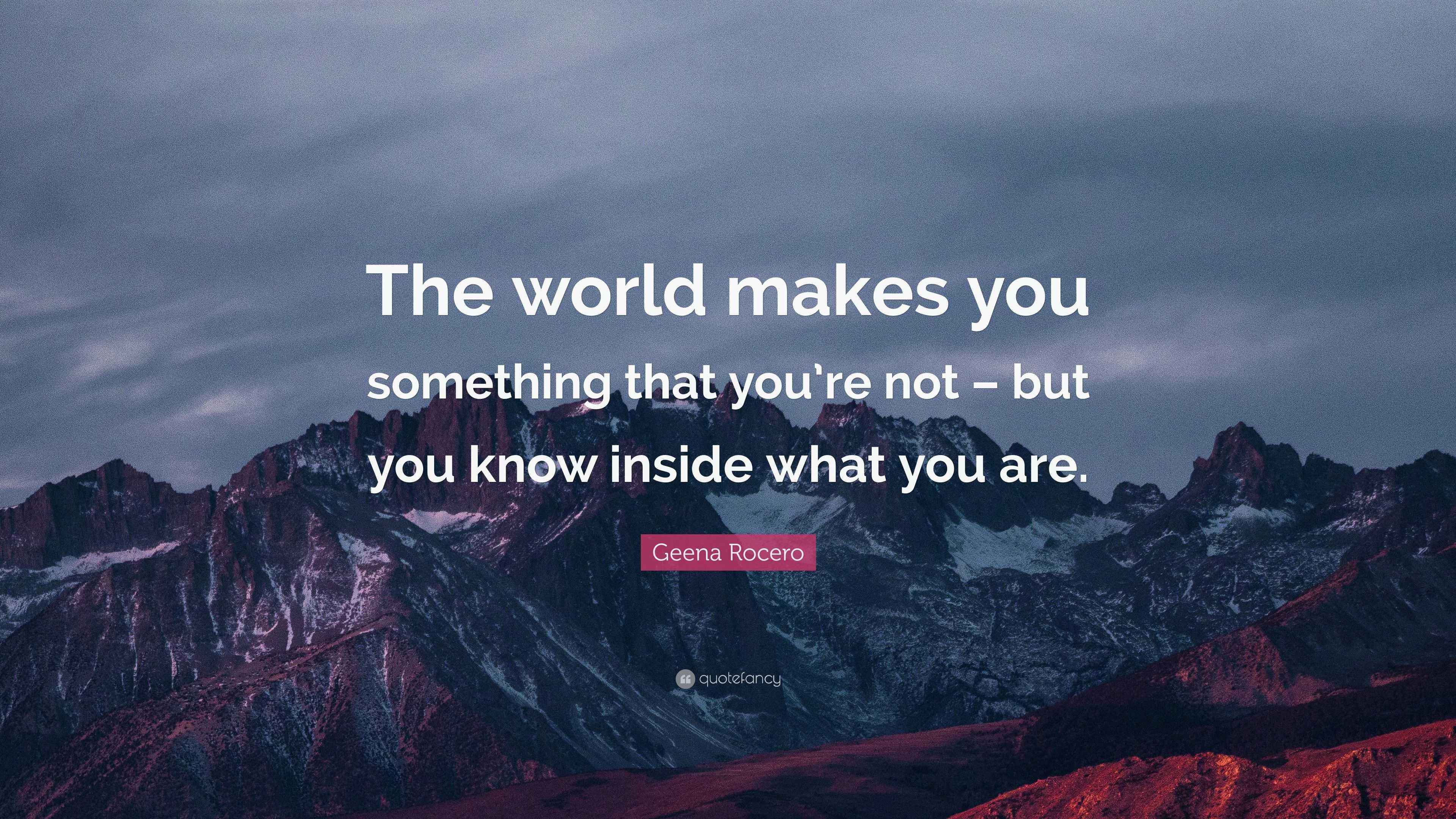 Geena Rocero Quote: “The world makes you something that you’re not ...