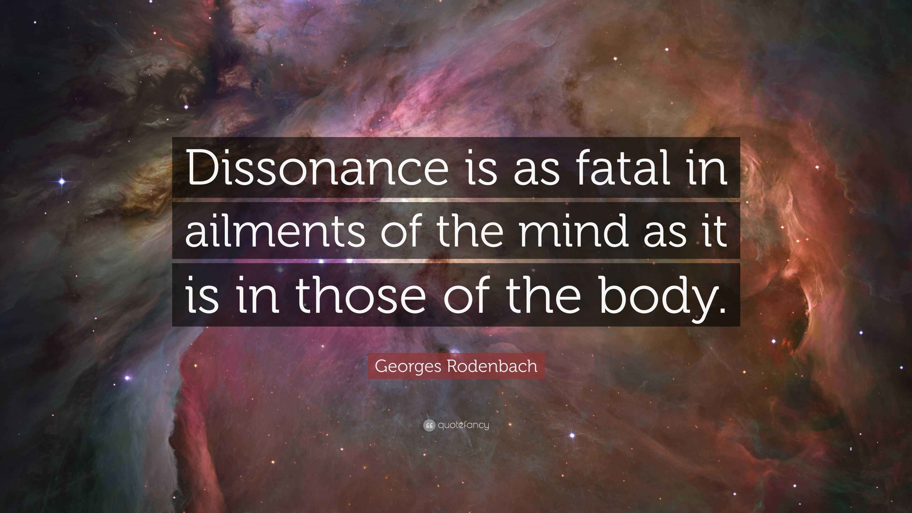 Georges Rodenbach Quote: “Dissonance is as fatal in ailments of the ...