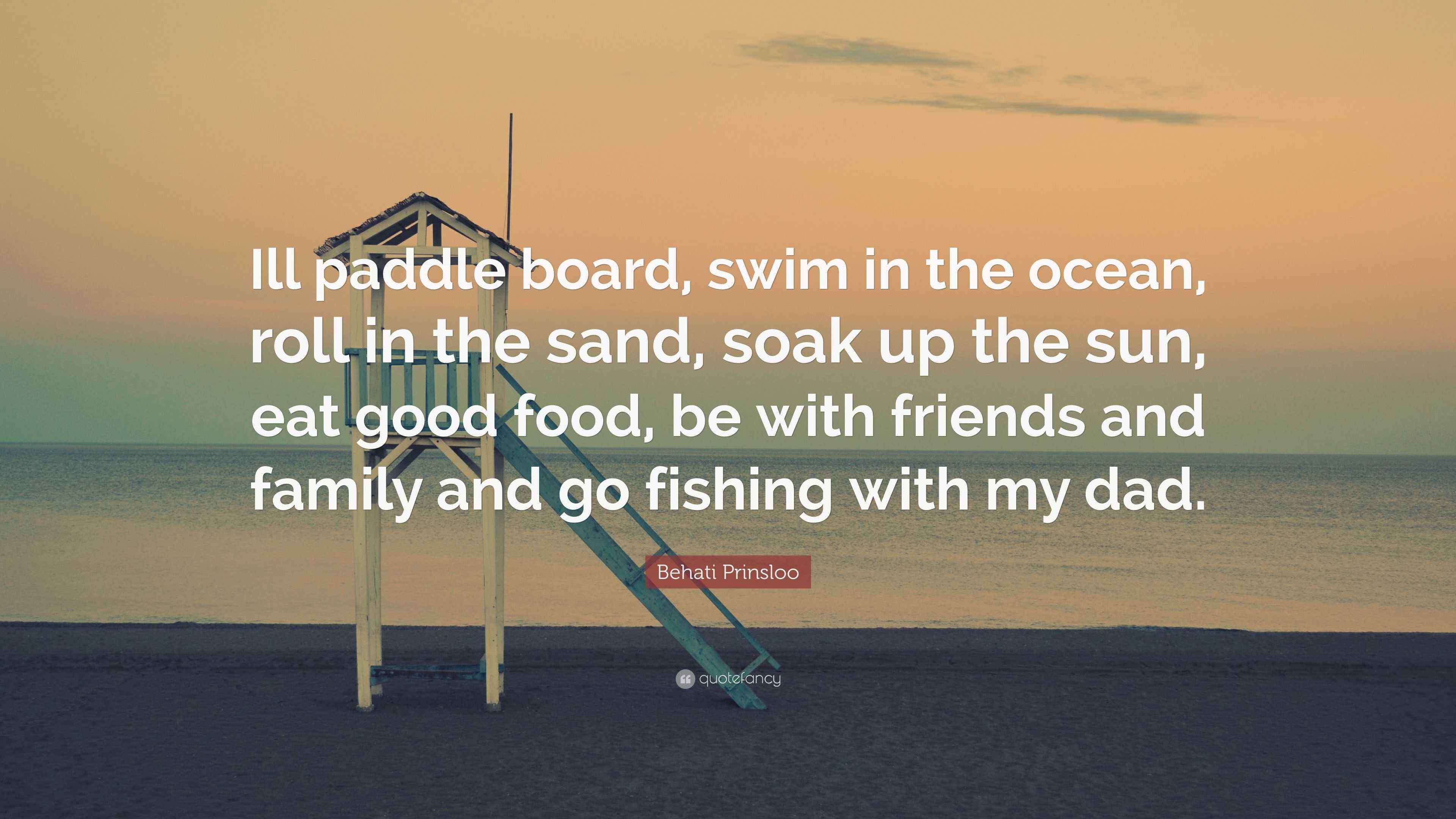 Behati Prinsloo Quote: “Ill paddle board, swim in the ocean, roll in ...