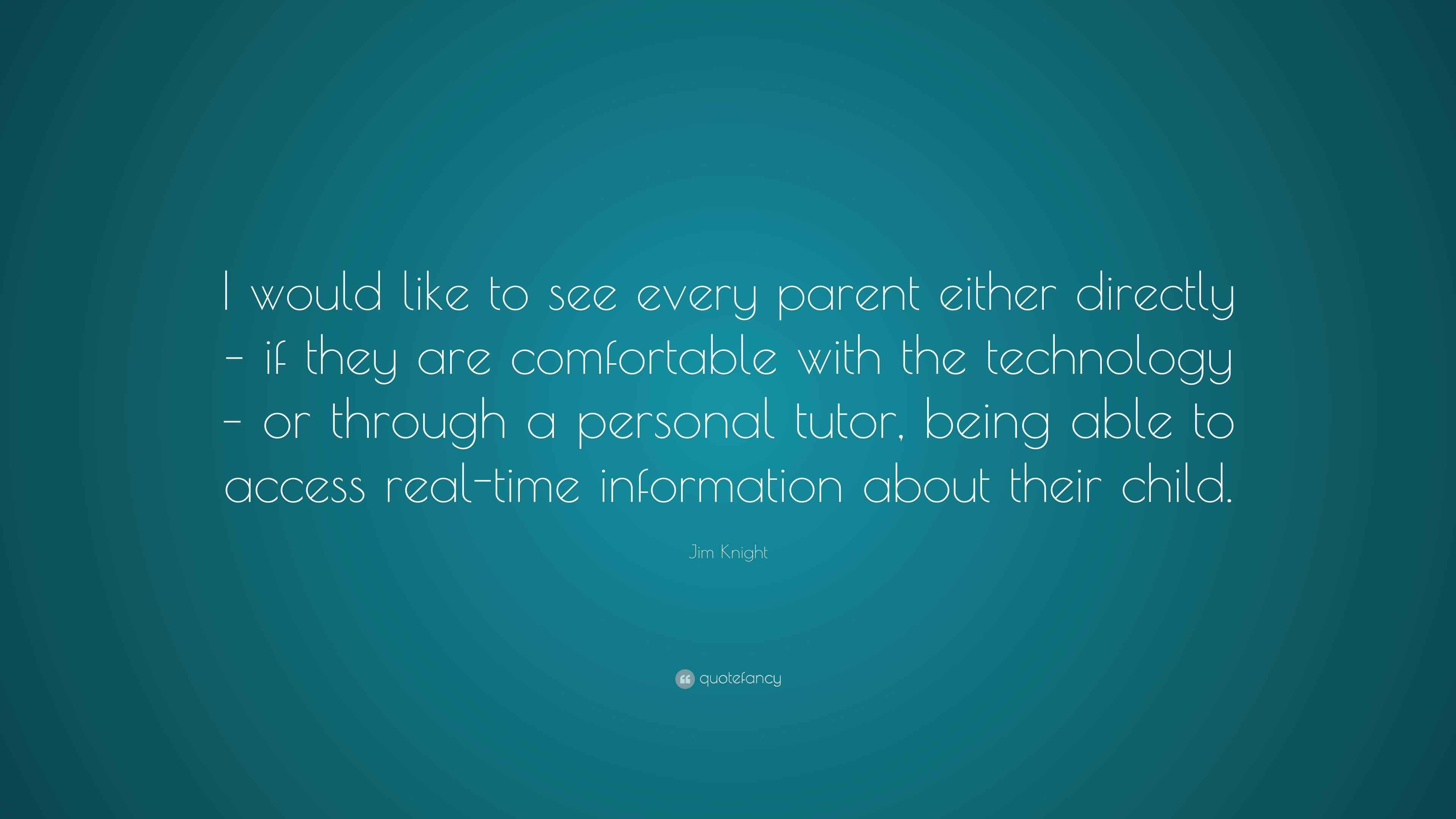 Jim Knight Quote: “I would like to see every parent either directly ...