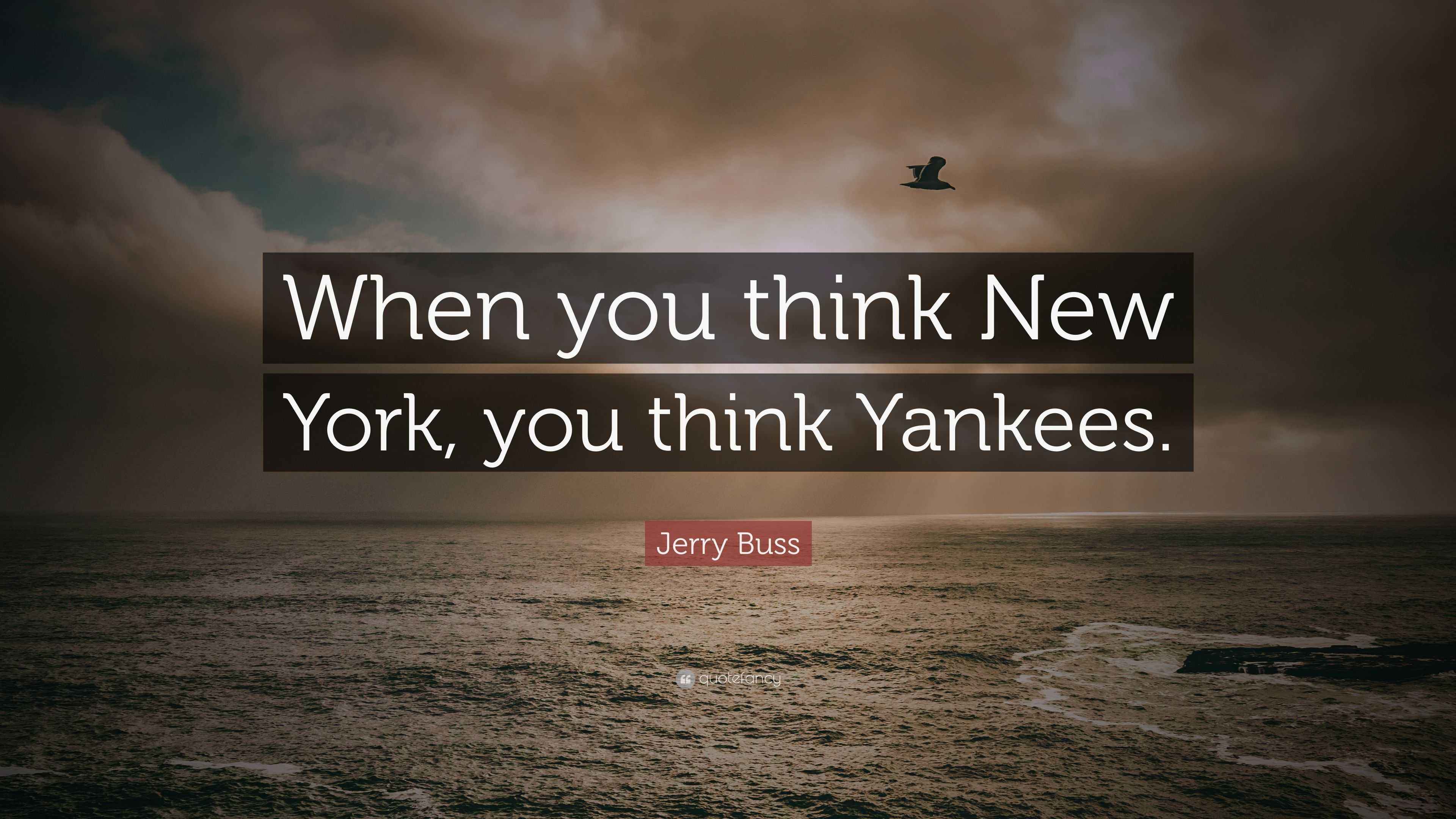 Jerry Buss Quote: “When you think New York, you think Yankees.”