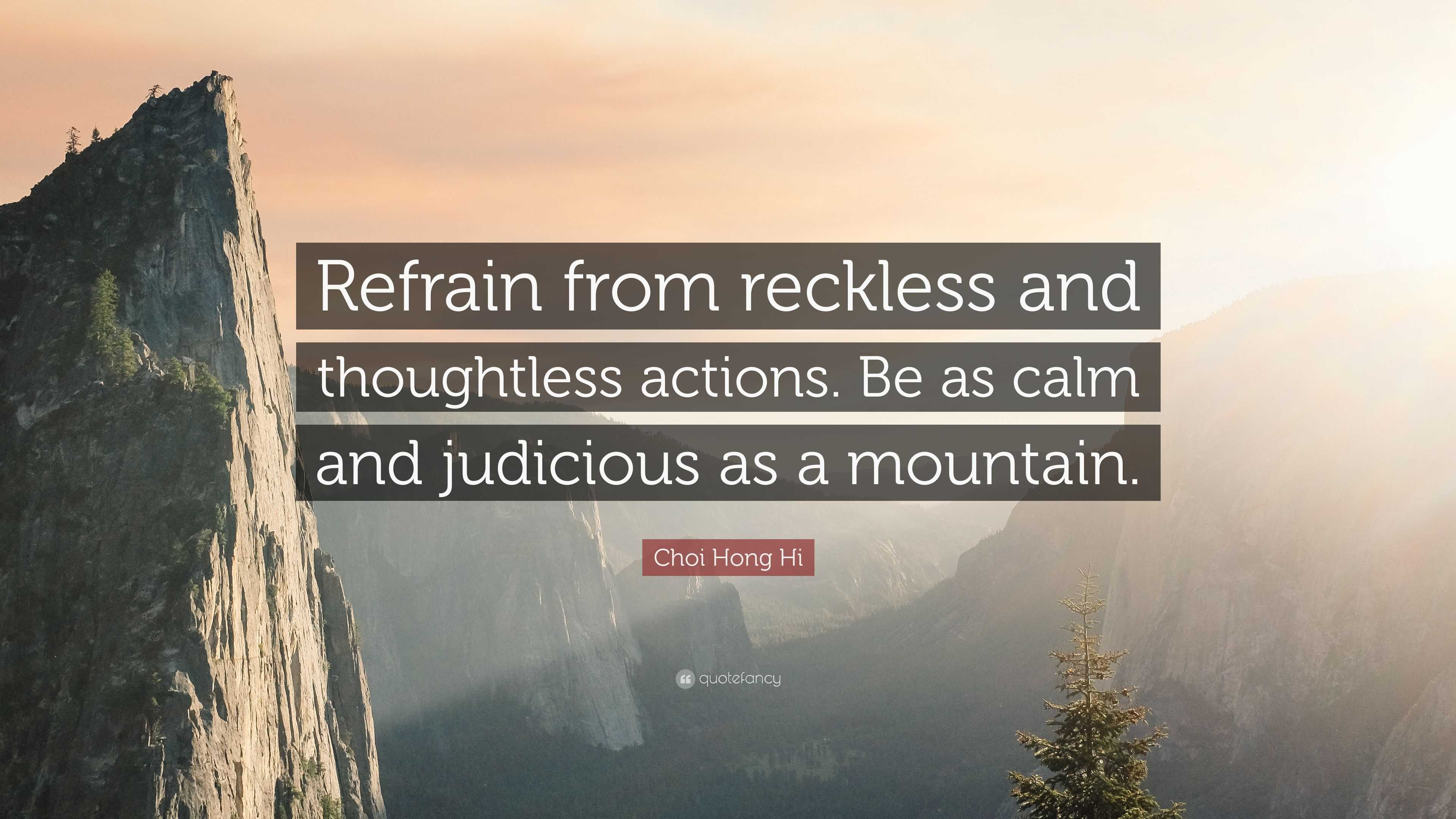 Choi Hong Hi Quote: “Refrain from reckless and thoughtless actions. Be ...