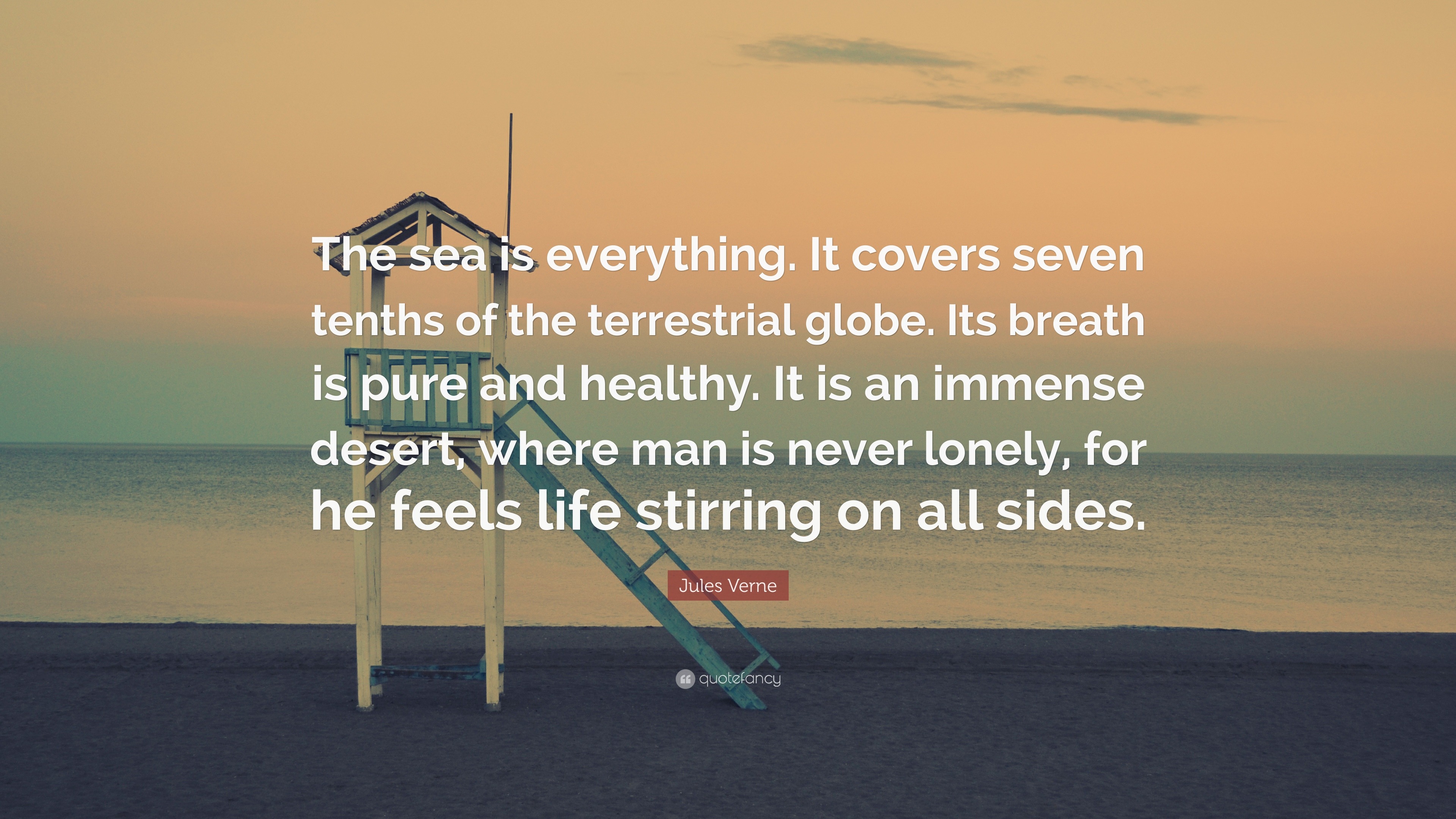 Jules Verne Quote: “The sea is everything. It covers seven tenths of ...