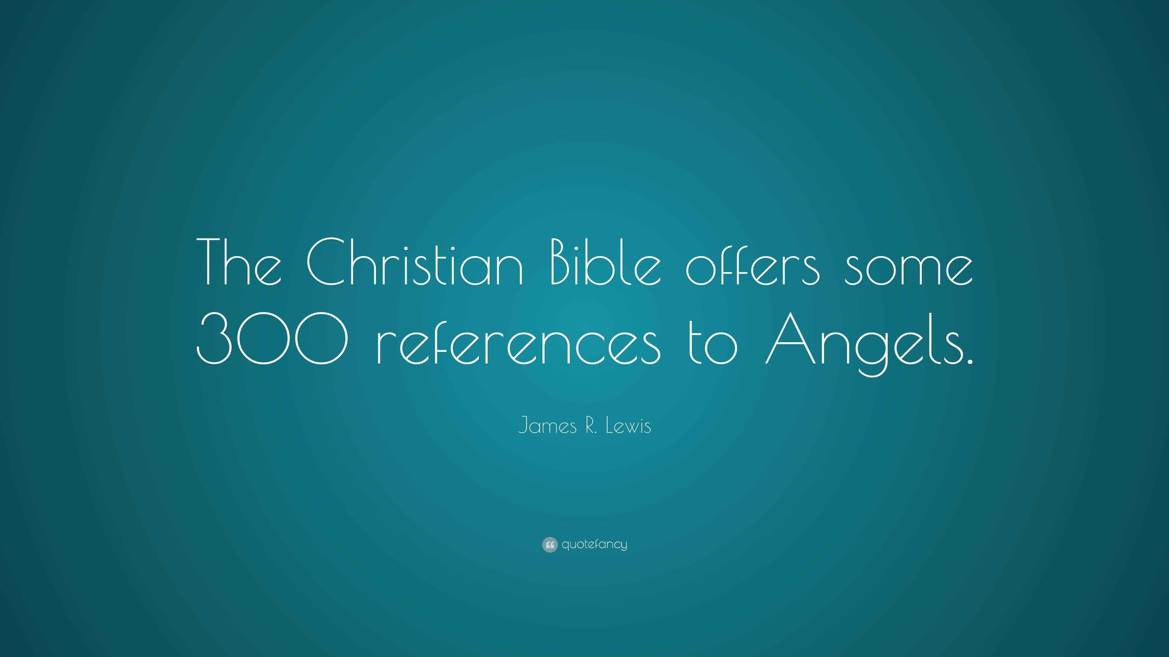 James R. Lewis Quote: “The Christian Bible offers some 300 references ...