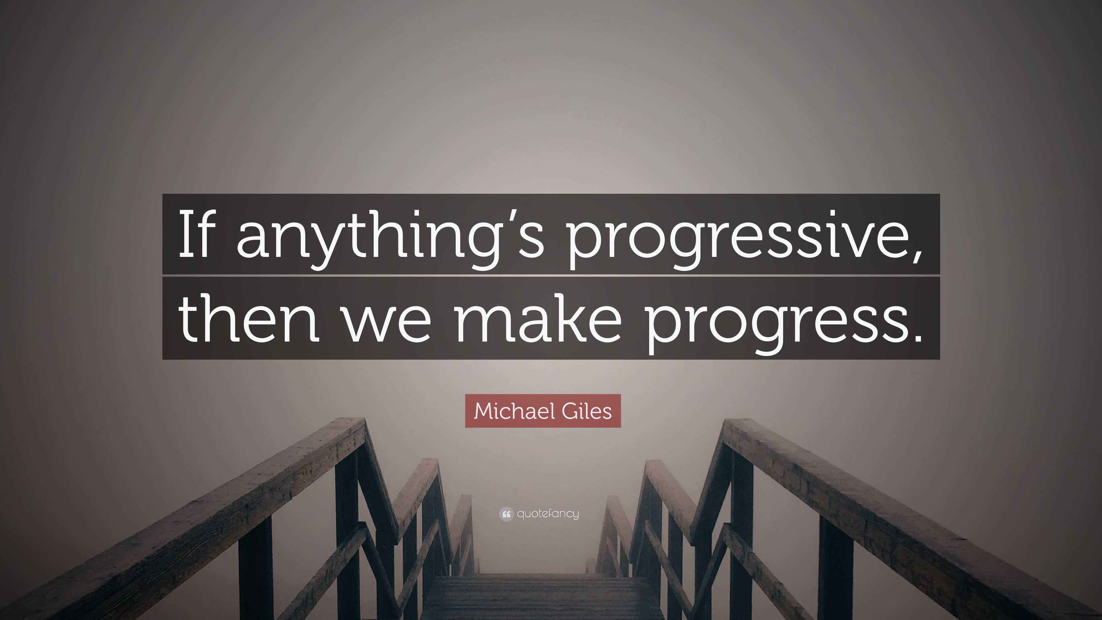 Michael Giles Quote: “If anything’s progressive, then we make progress.”