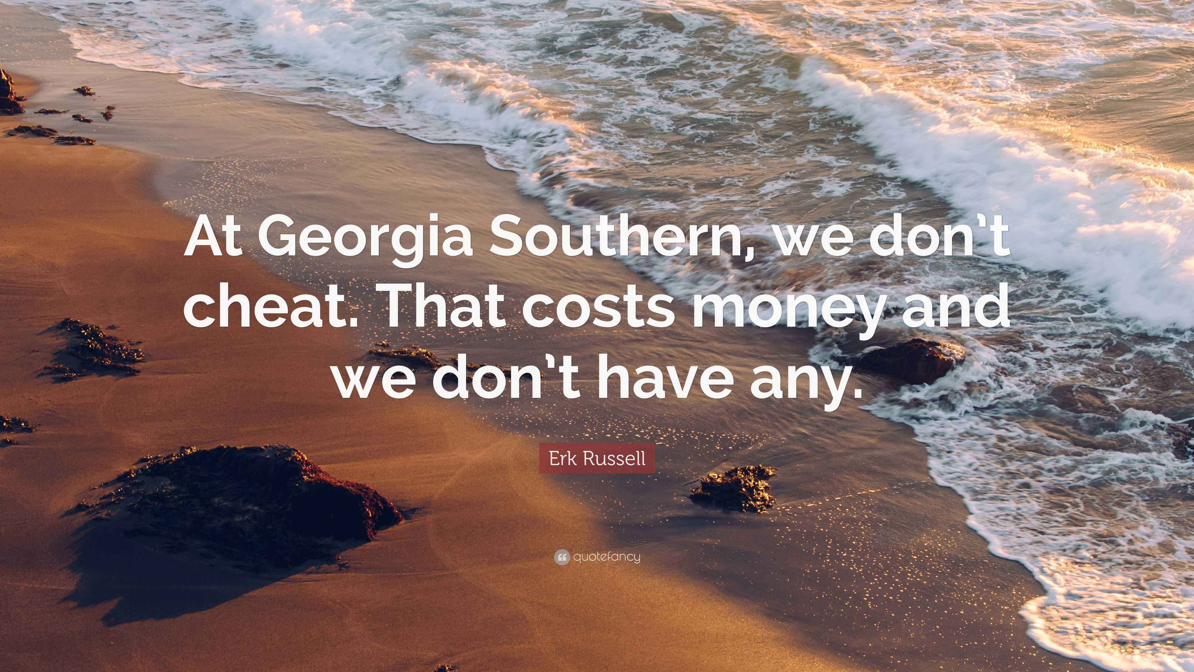 Erk Russell Quote: “At Georgia Southern, we don’t cheat. That costs ...
