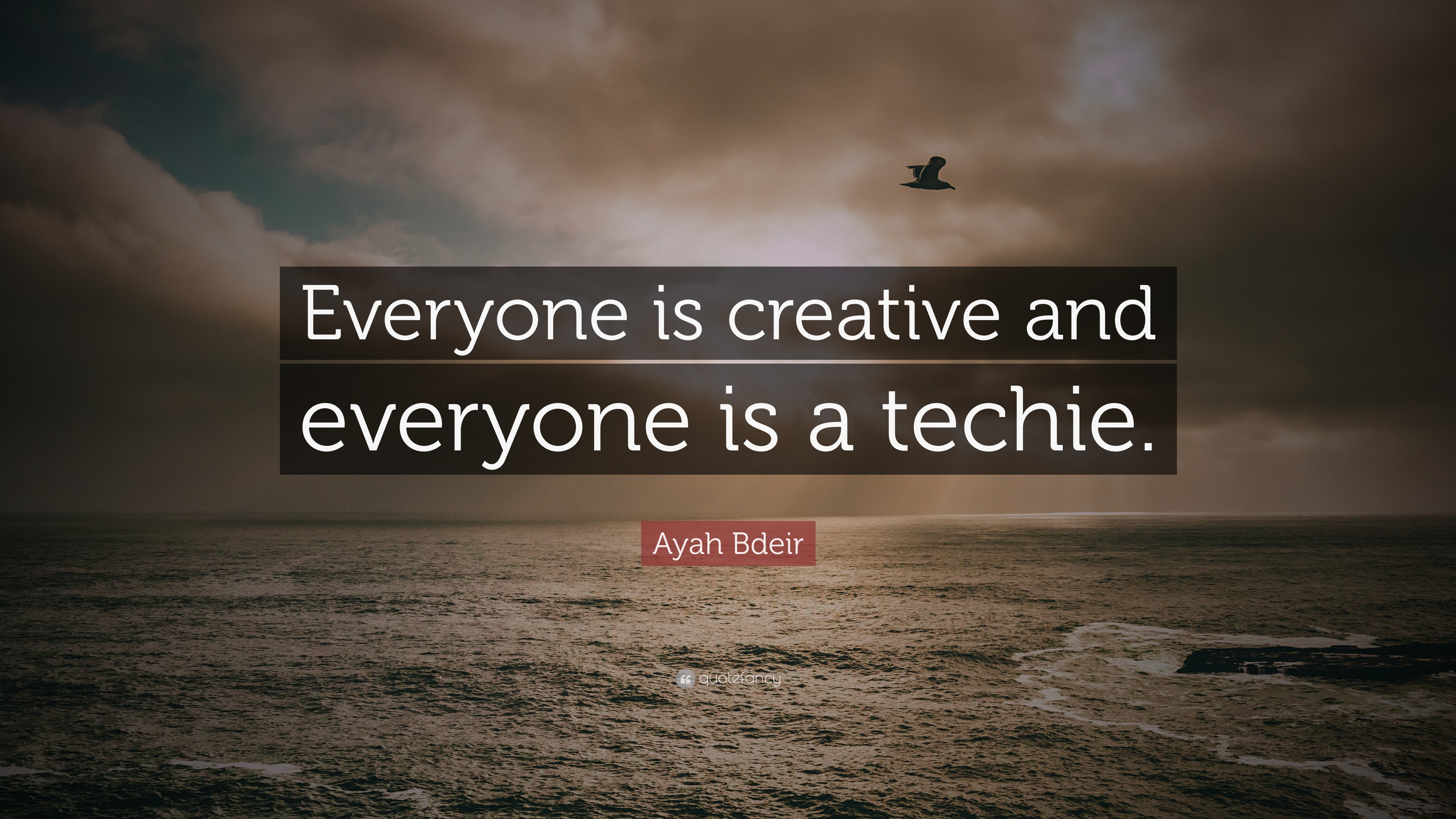 Ayah Bdeir Quote: “Everyone is creative and everyone is a techie.”