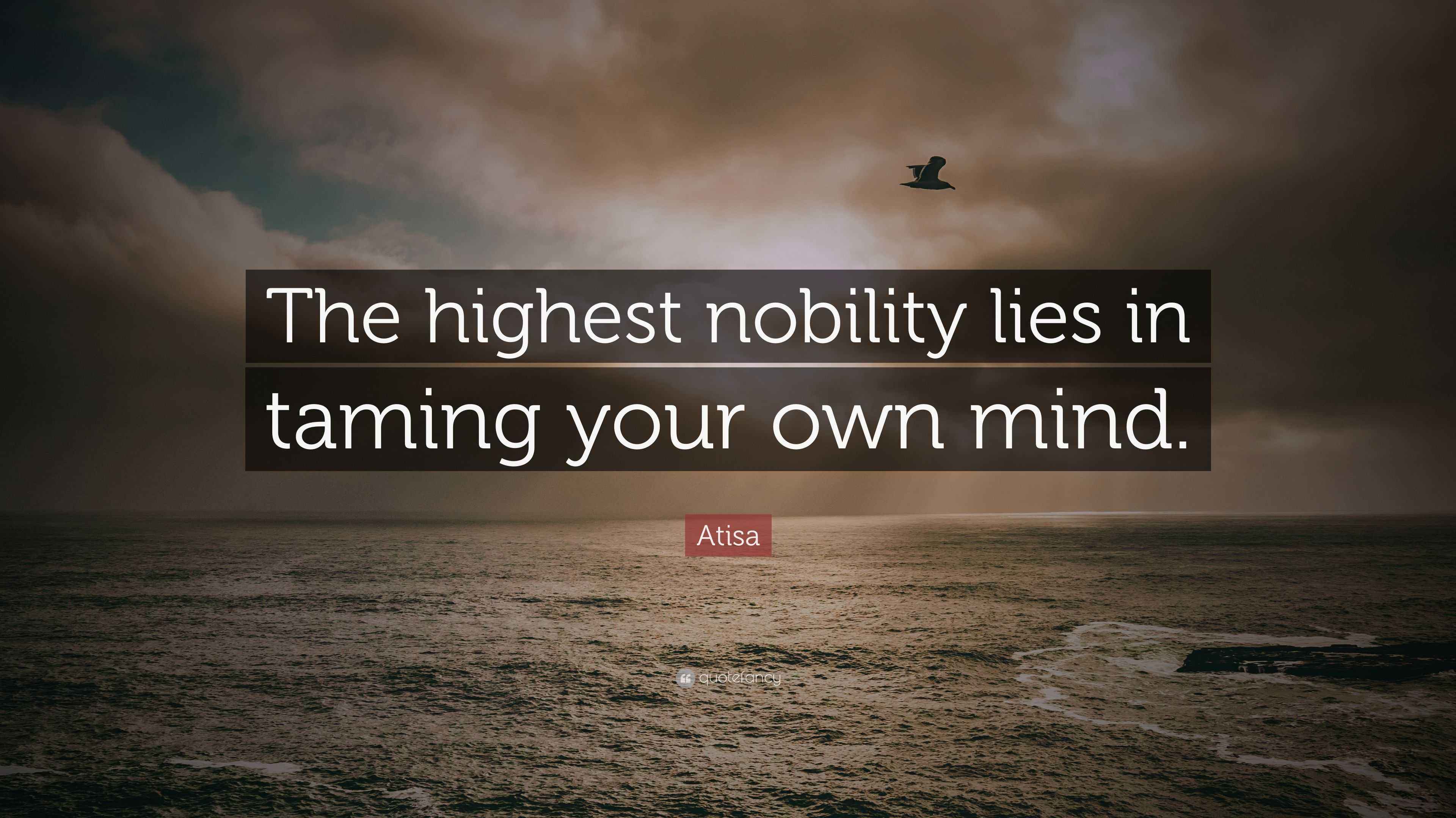Atisa Quote: “The highest nobility lies in taming your own mind.”