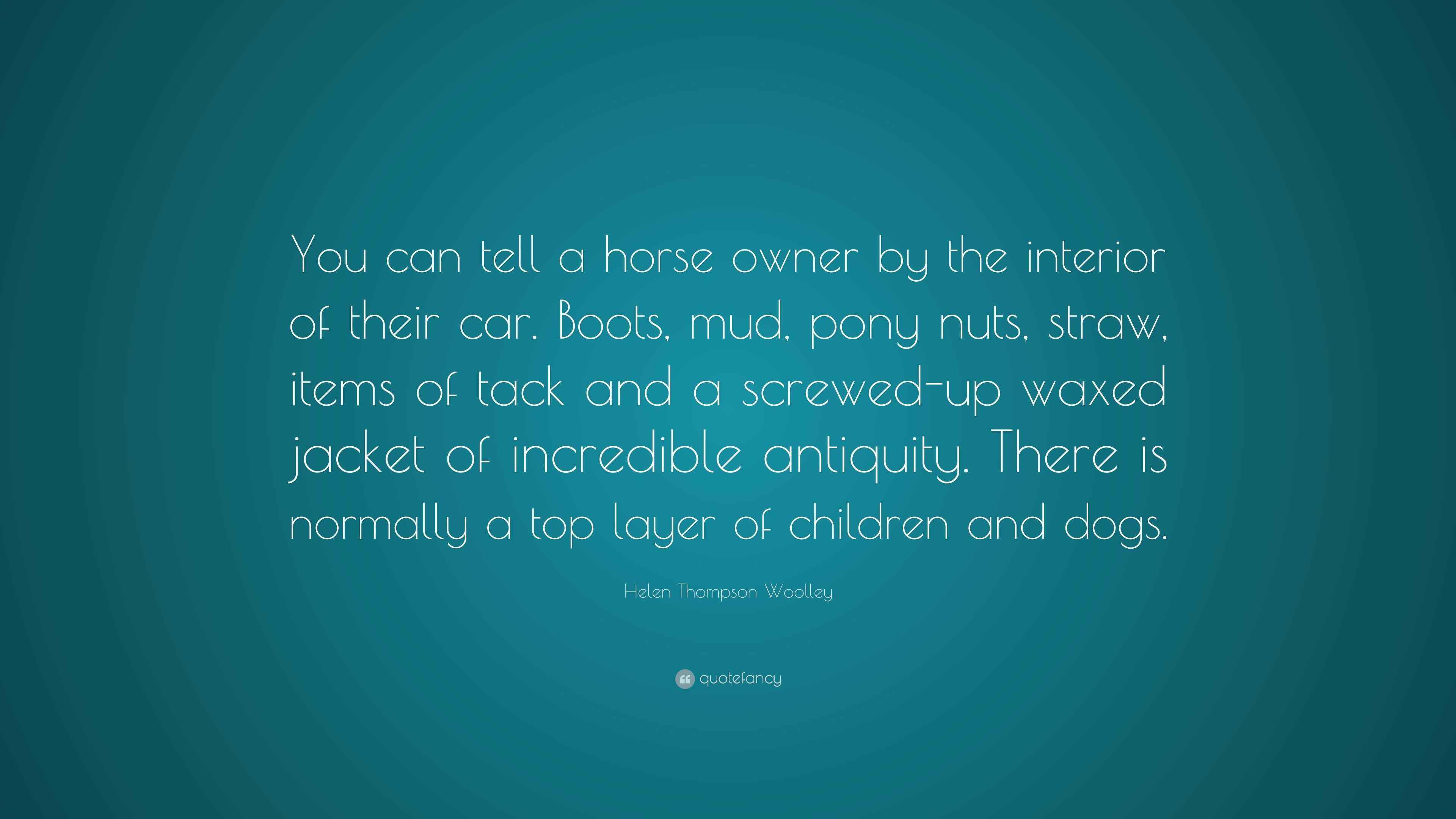 Helen Thompson Woolley Quote: “You can tell a horse owner by the ...