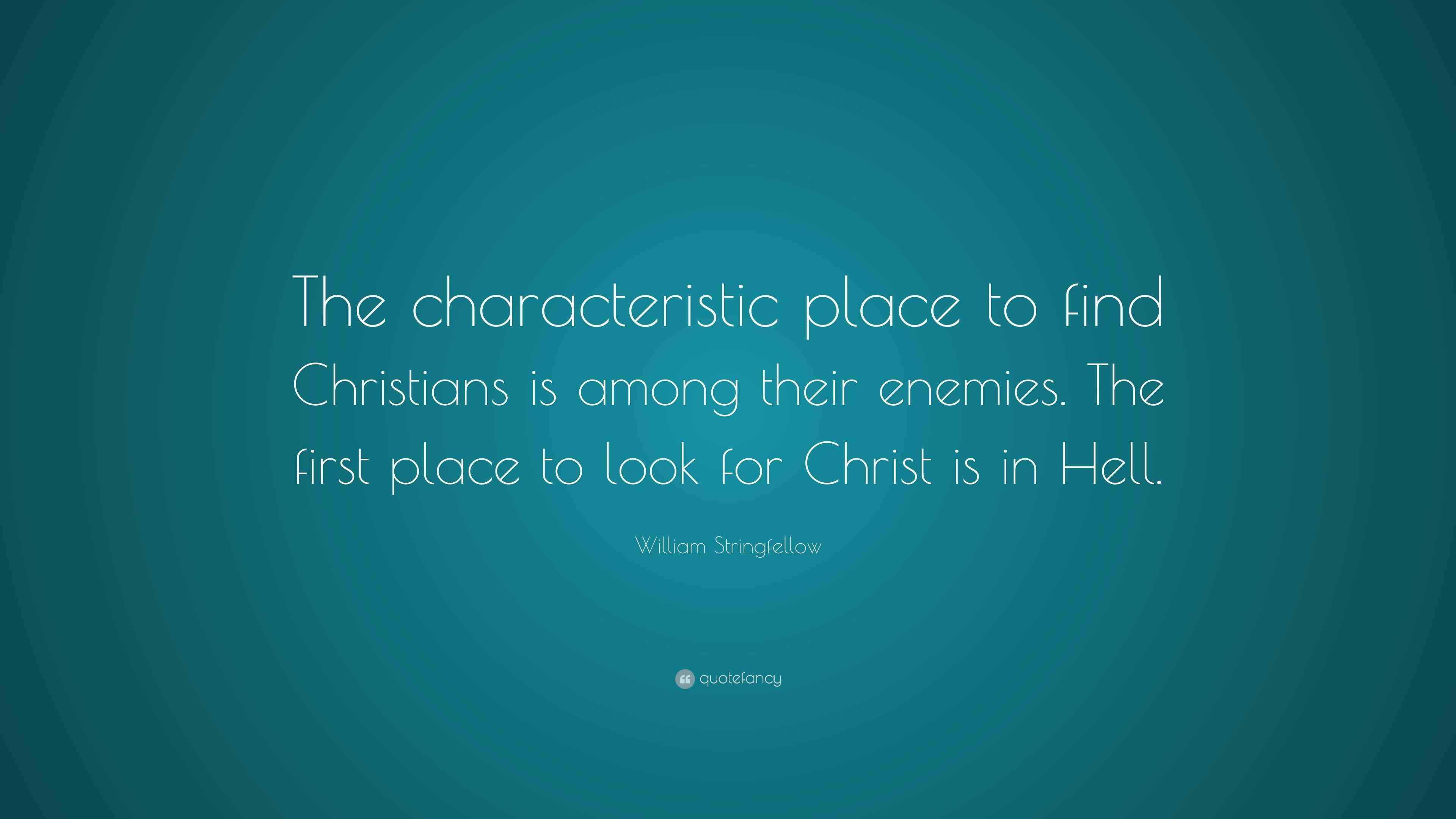 William Stringfellow Quote: “The characteristic place to find ...