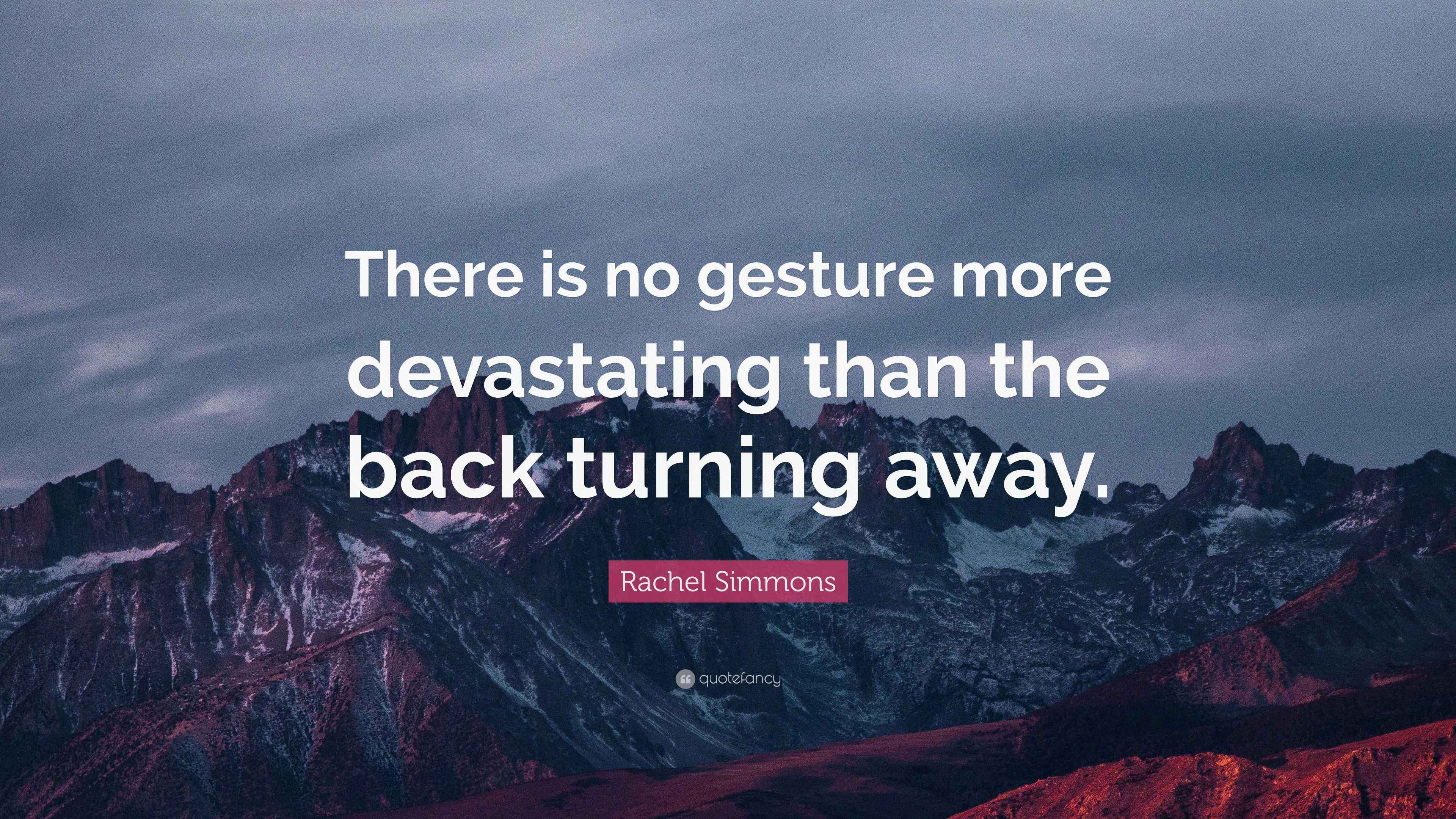 Rachel Simmons Quote: “There is no gesture more devastating than the ...
