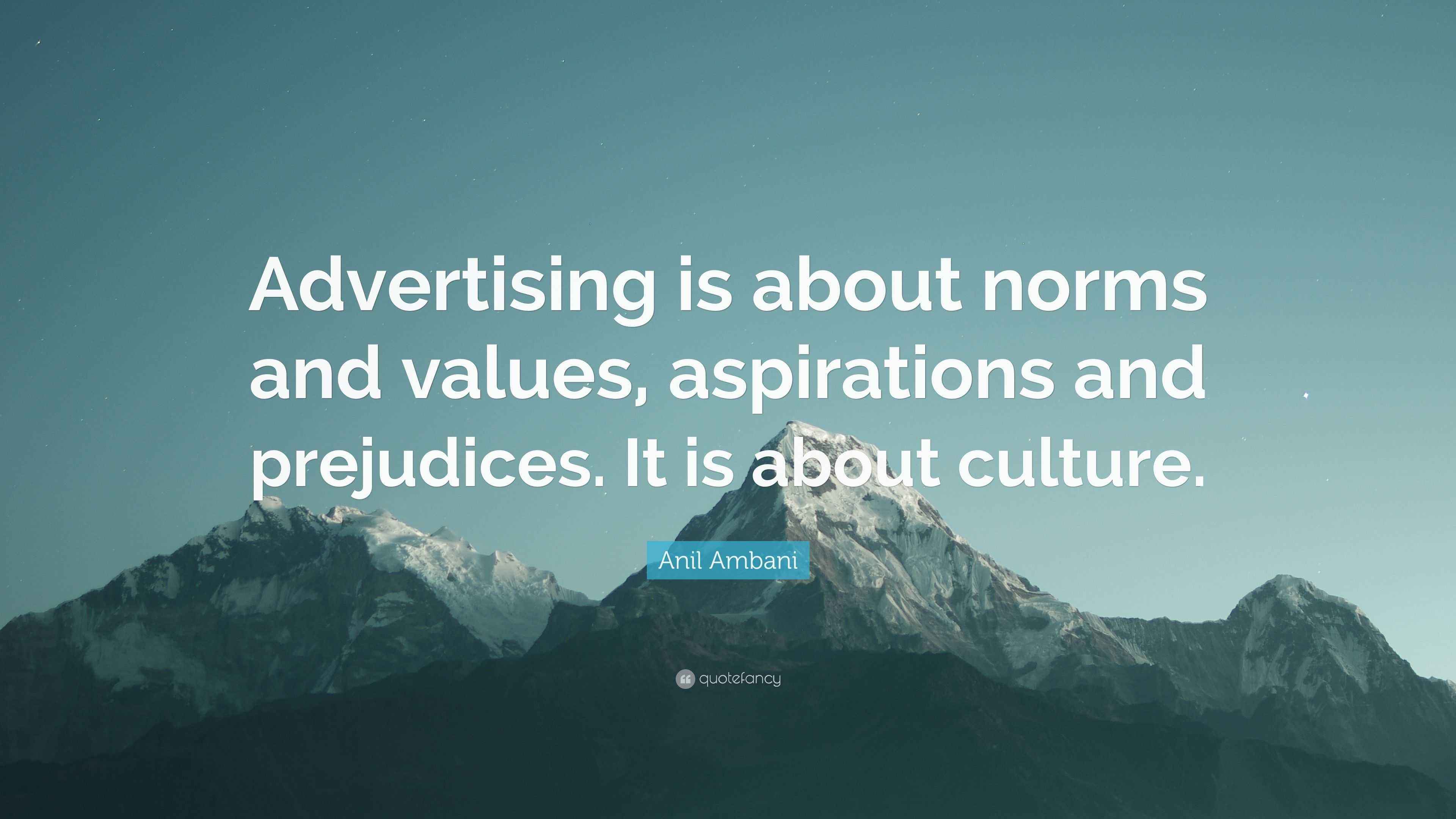 Anil Ambani Quote: “Advertising is about norms and values, aspirations ...