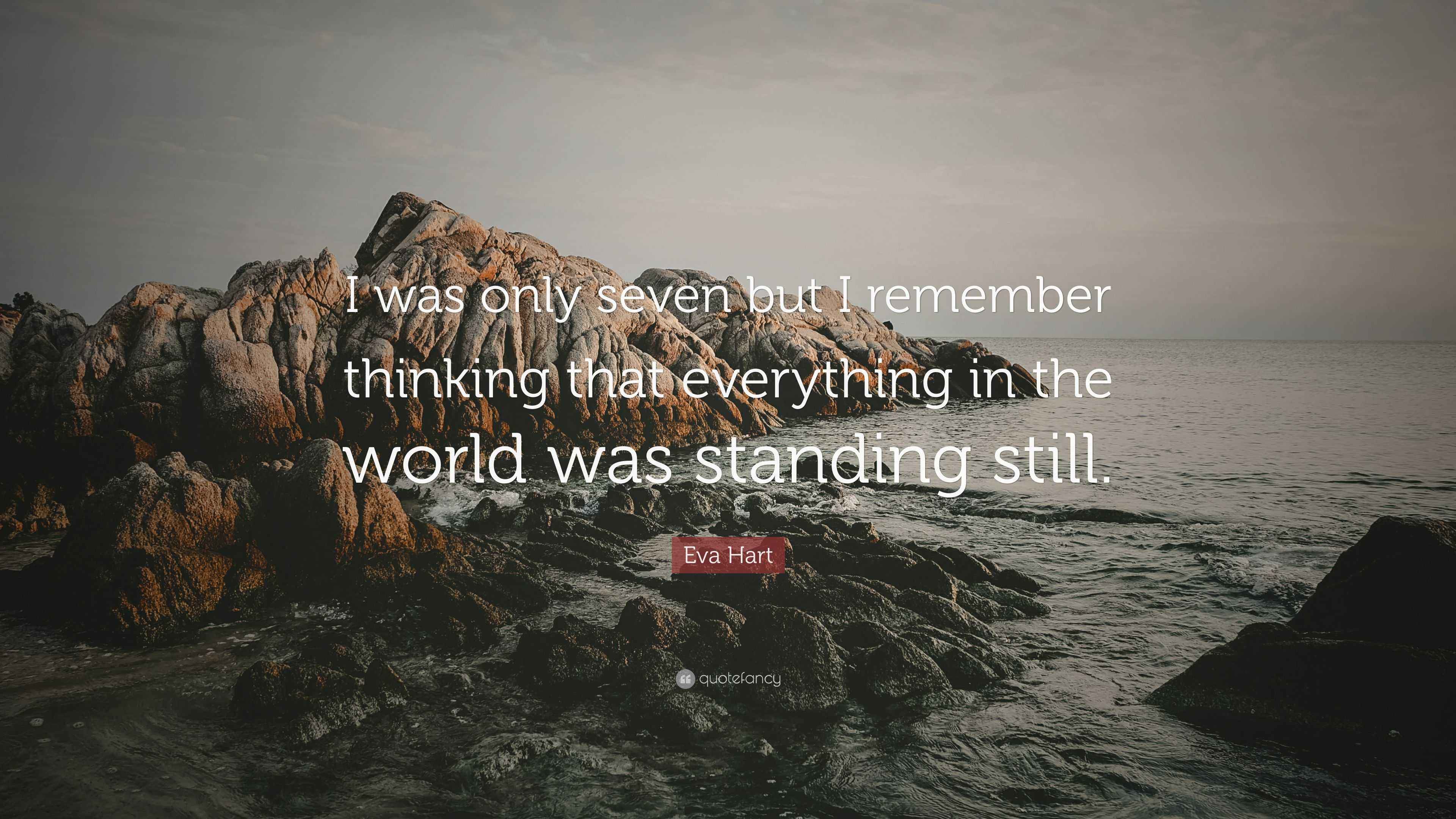 Eva Hart Quote: “I was only seven but I remember thinking that ...