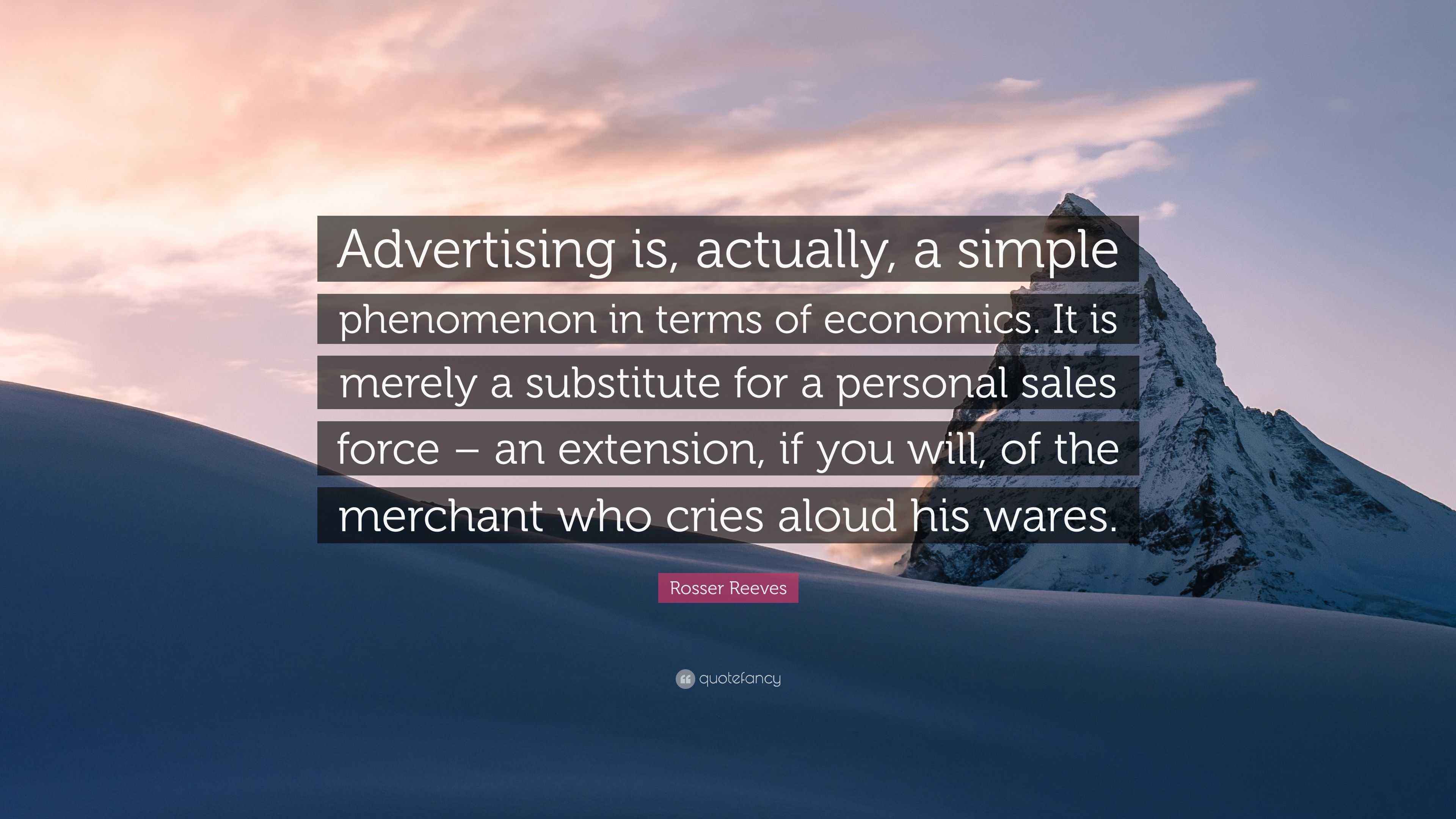 Rosser Reeves Quote: “Advertising is, actually, a simple phenomenon in ...