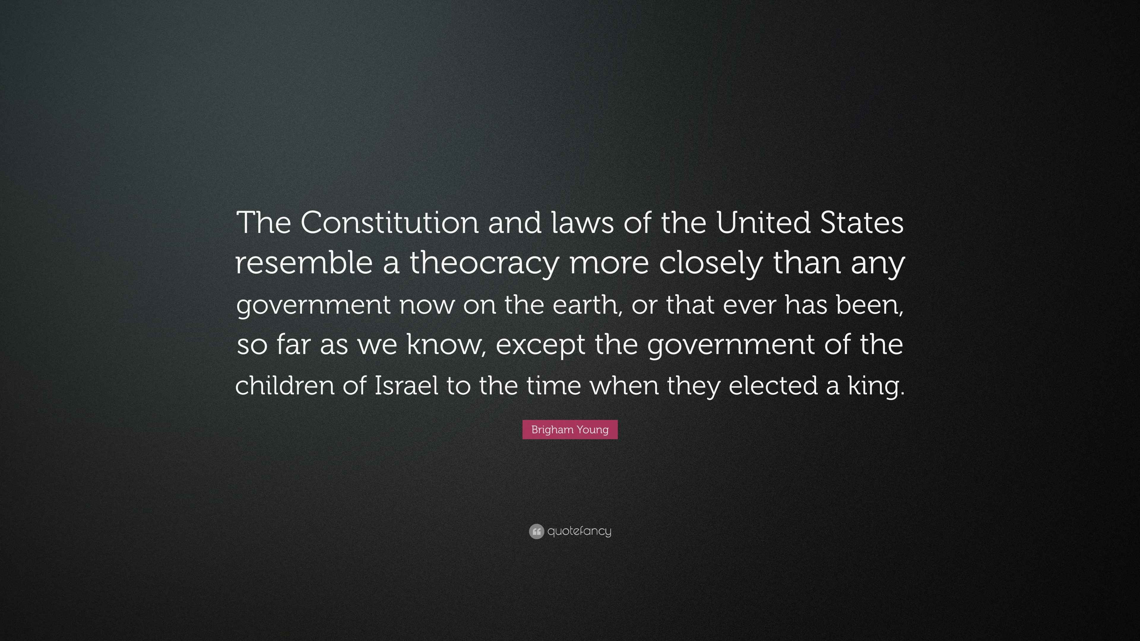 Brigham Young Quote: “The Constitution and laws of the United States ...