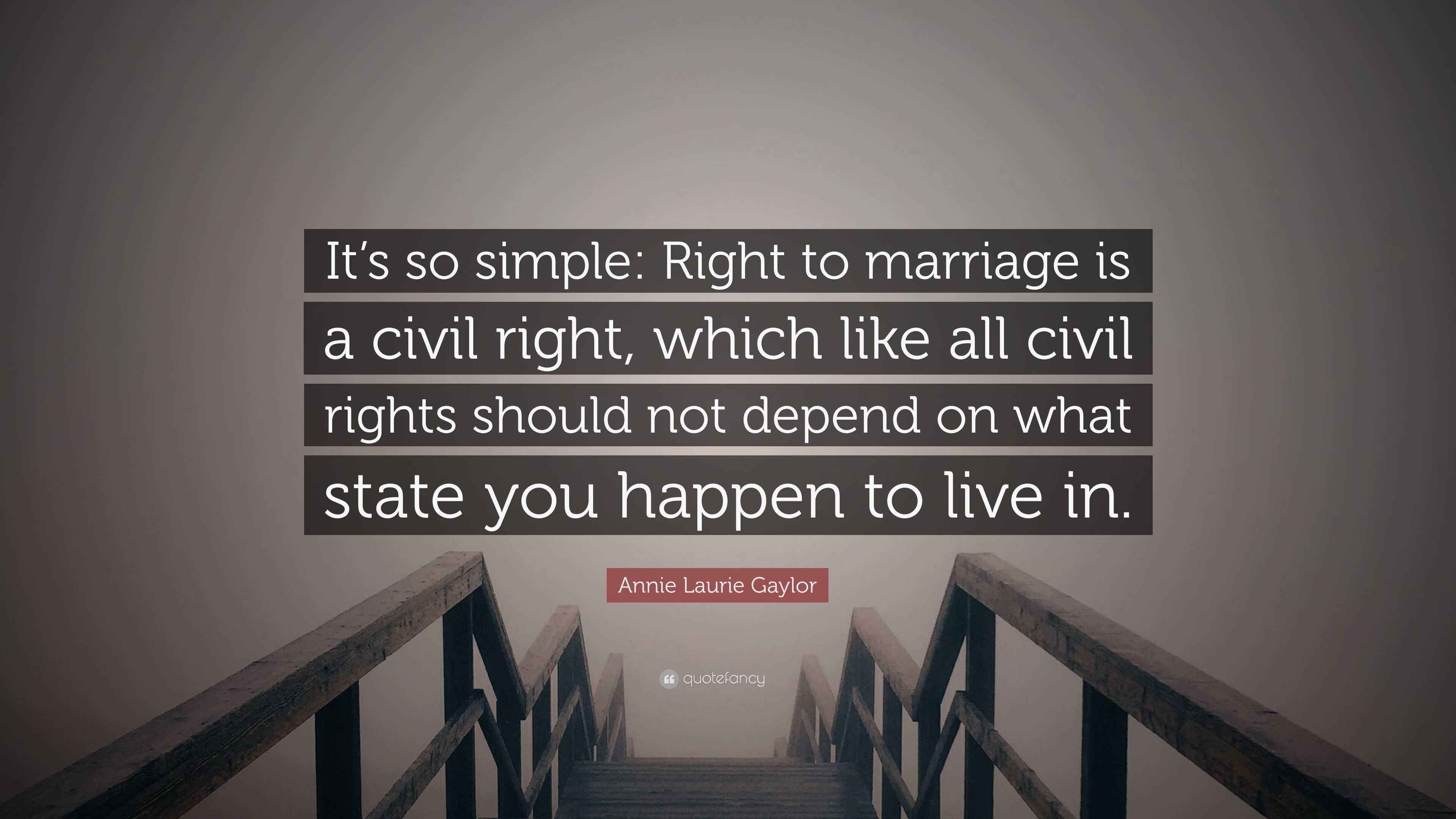 Annie Laurie Gaylor Quote: “It’s so simple: Right to marriage is a ...