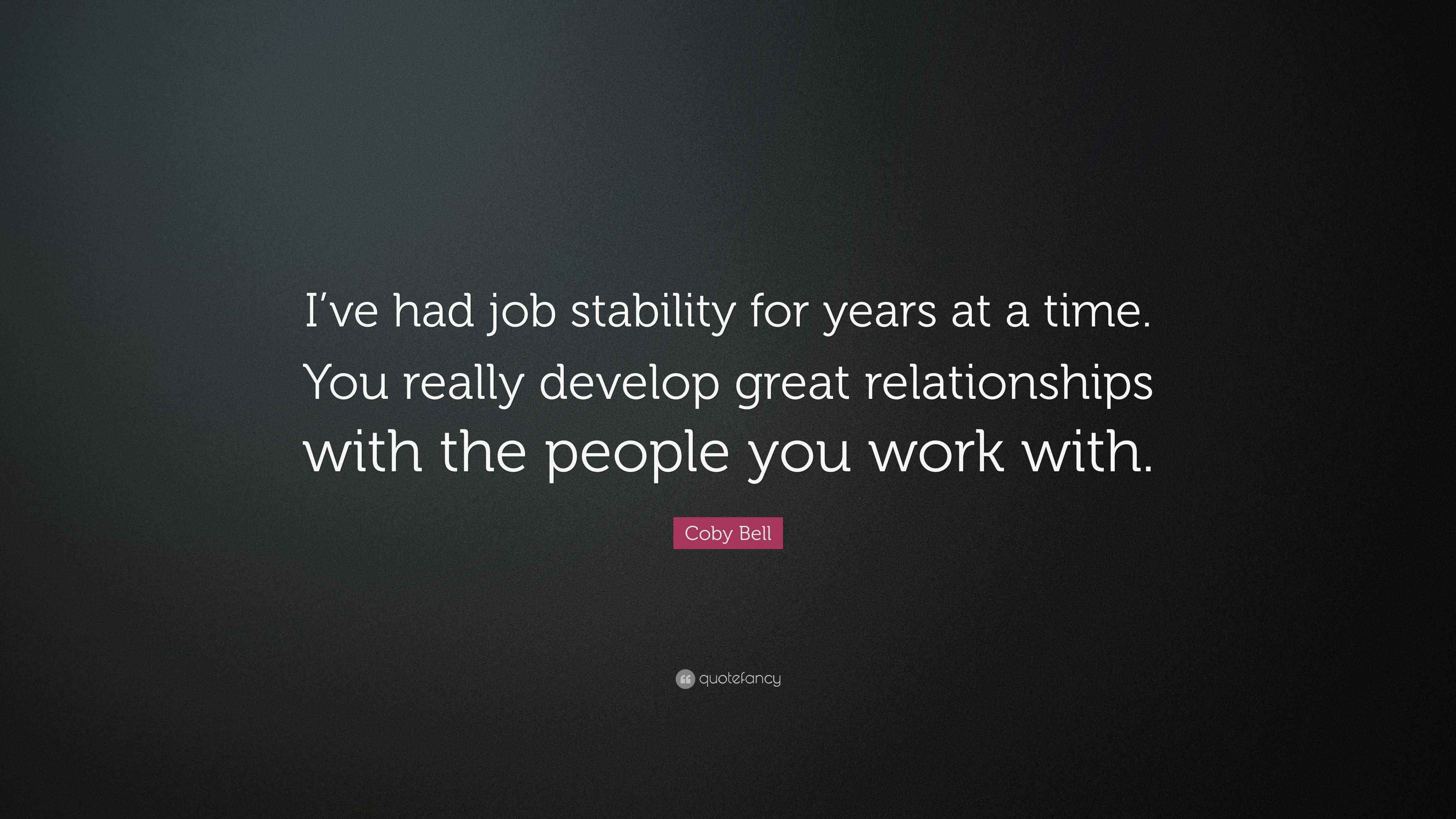 Coby Bell Quote: “I’ve had job stability for years at a time. You ...