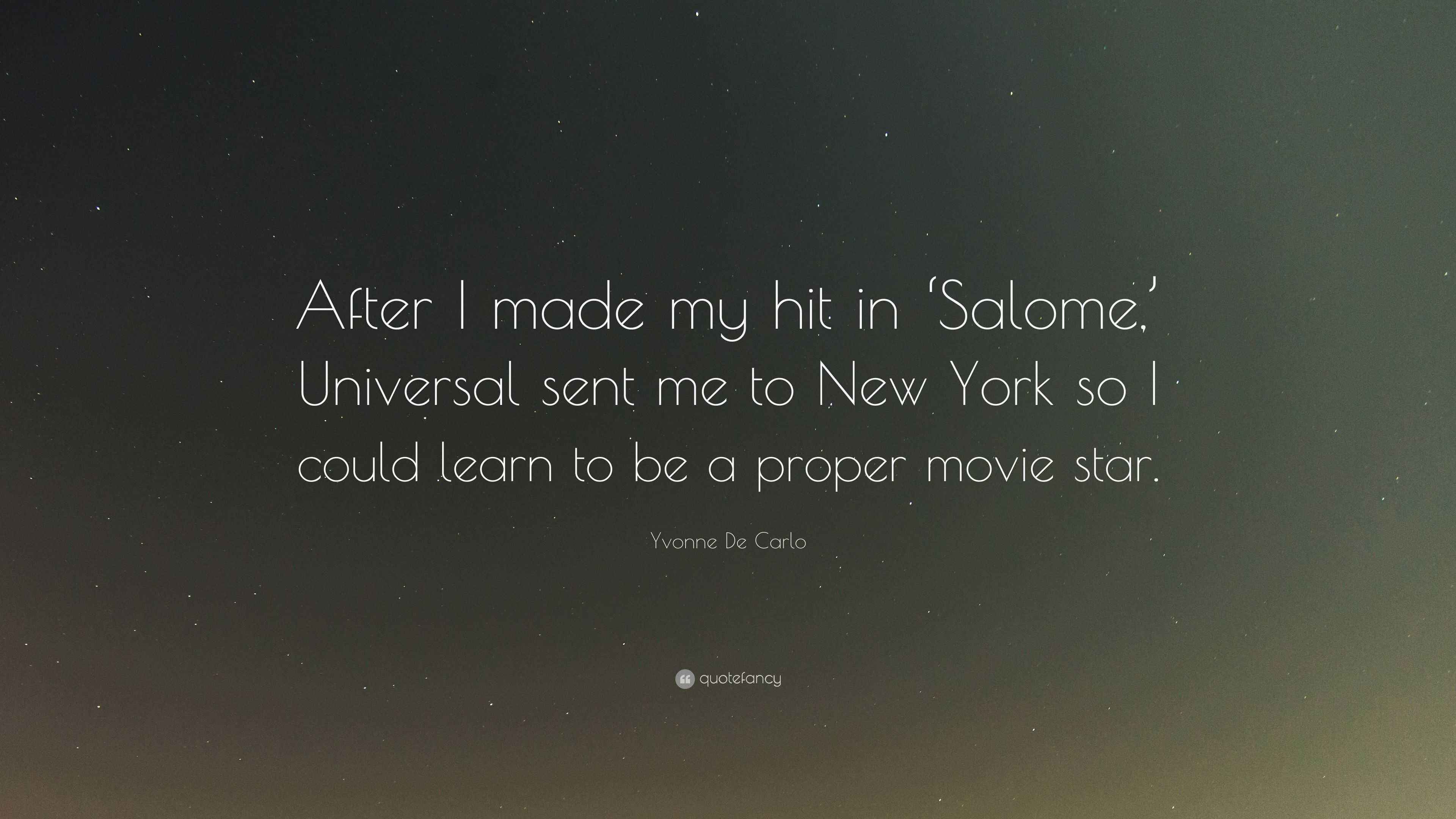 Yvonne De Carlo Quote: “After I made my hit in ‘Salome,’ Universal sent ...