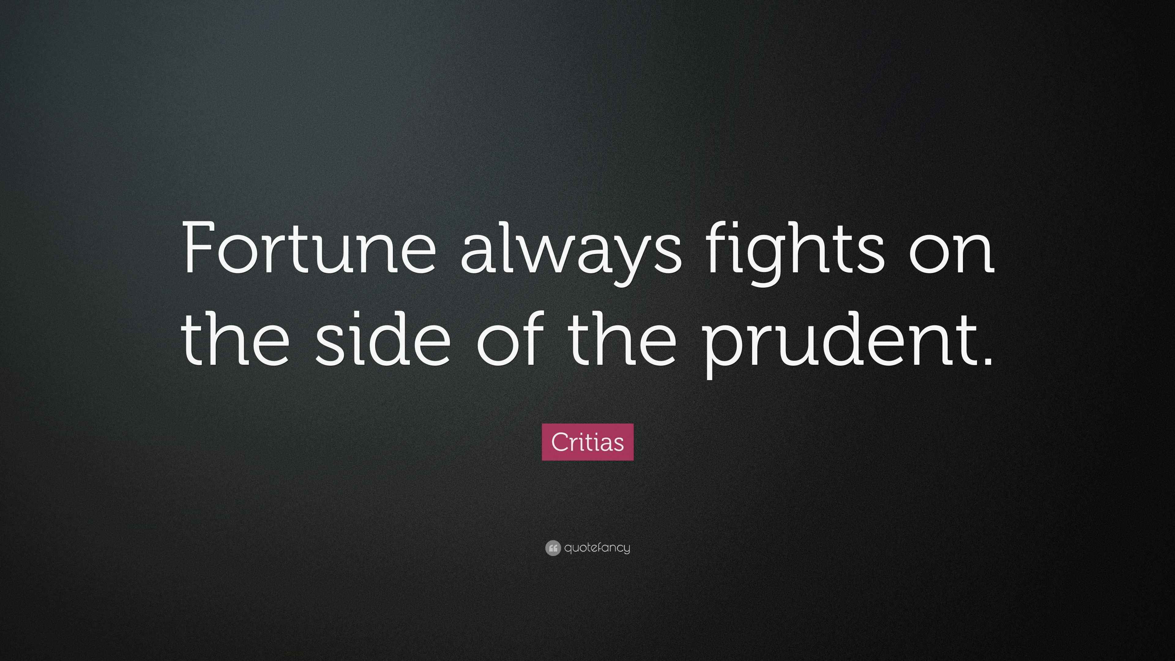 Critias Quote: “Fortune always fights on the side of the prudent.”
