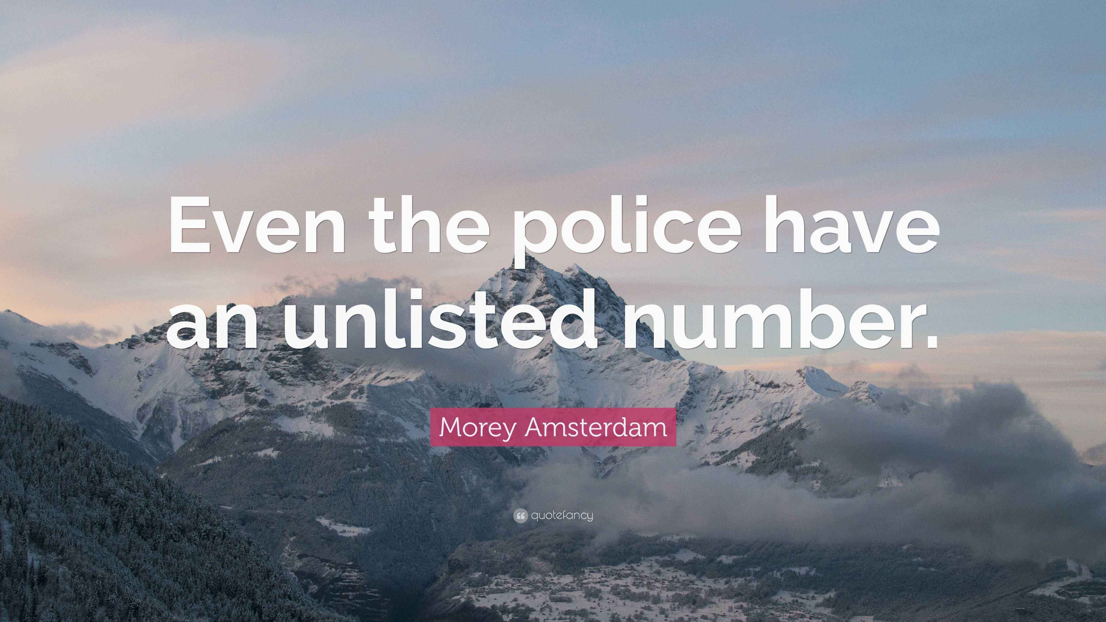 Morey Amsterdam Quote: “Even the police have an unlisted number.”