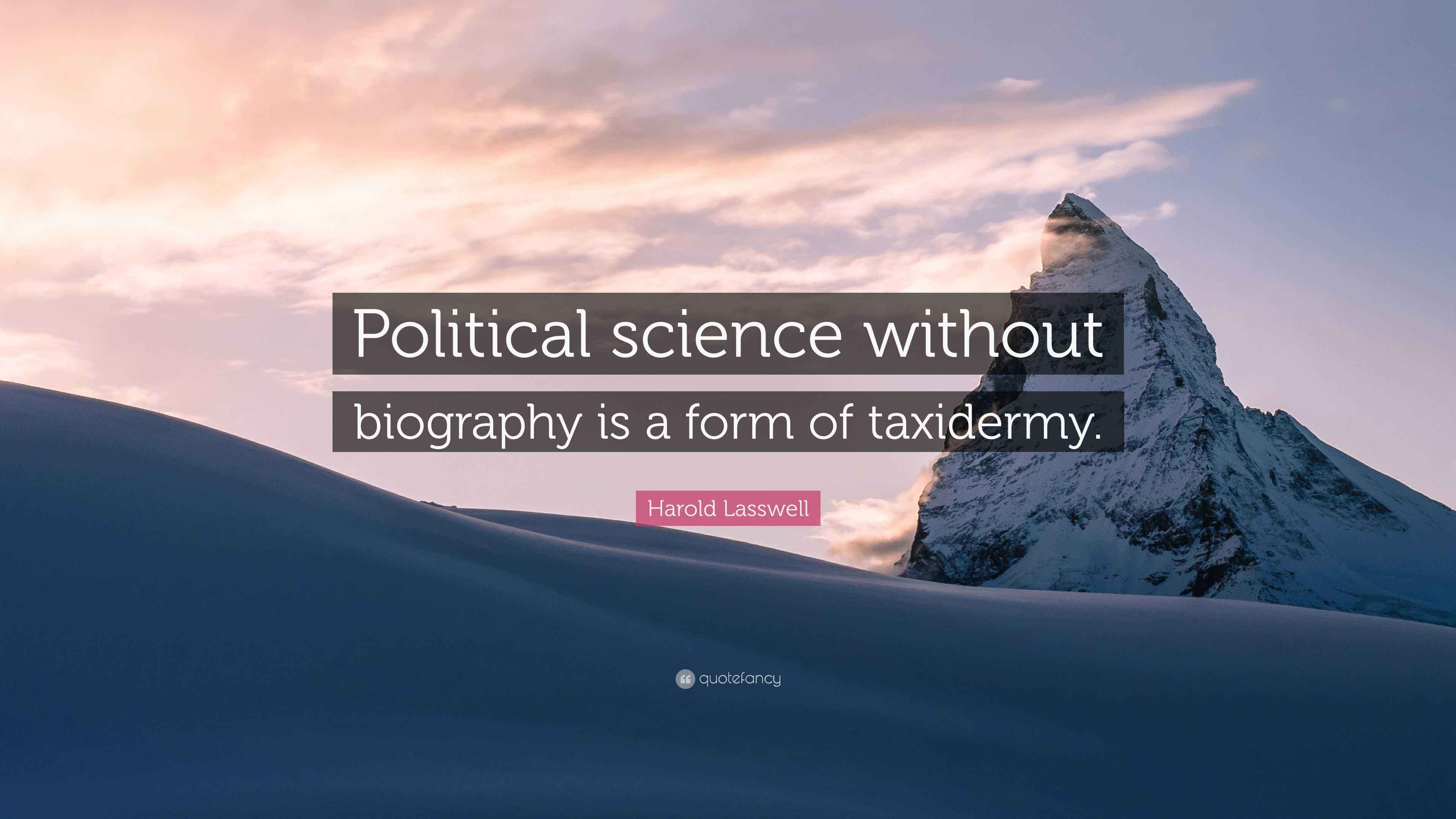Harold Lasswell Quote: “Political science without biography is a form ...