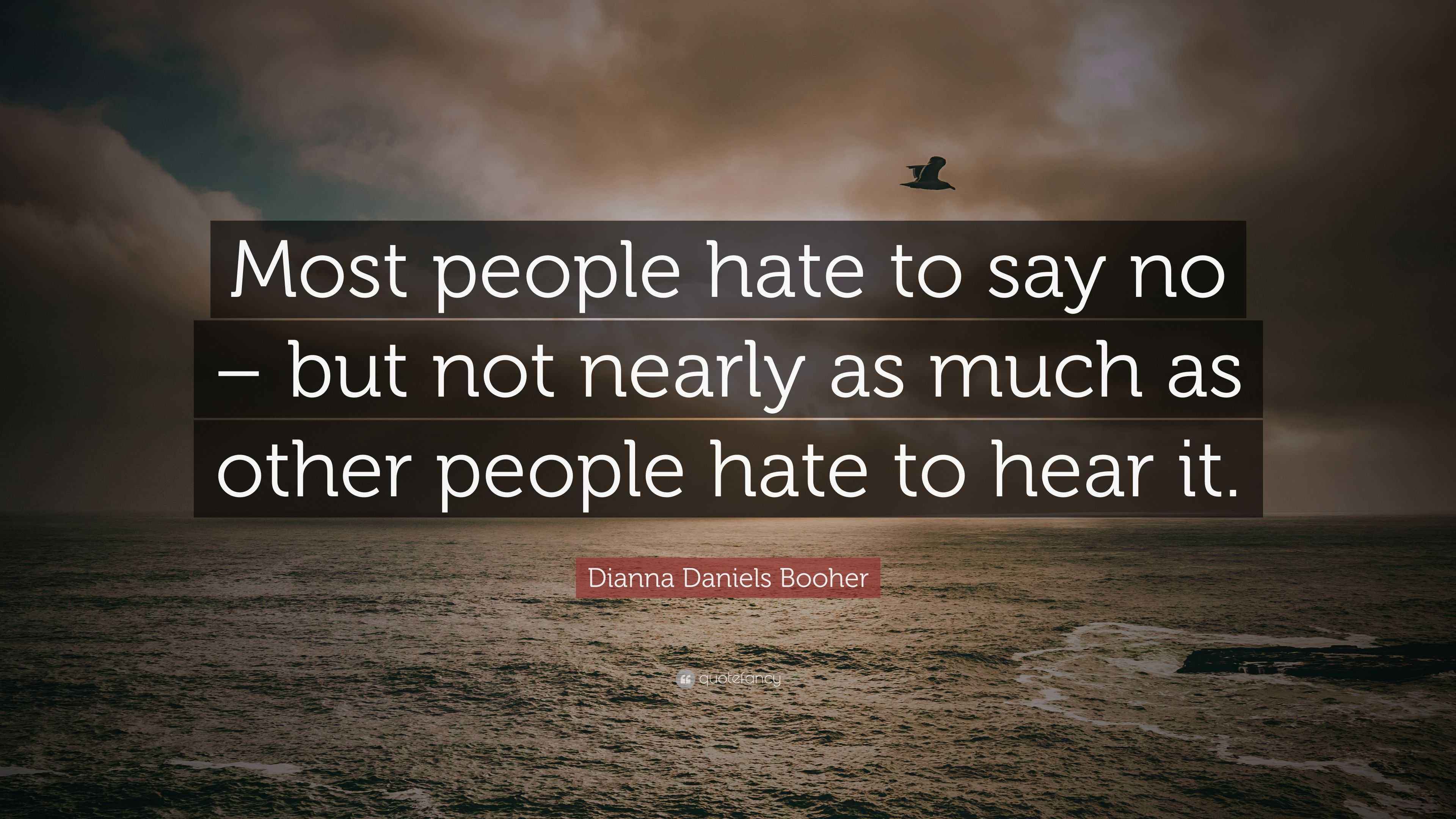 Dianna Daniels Booher Quote: “Most people hate to say no – but not ...