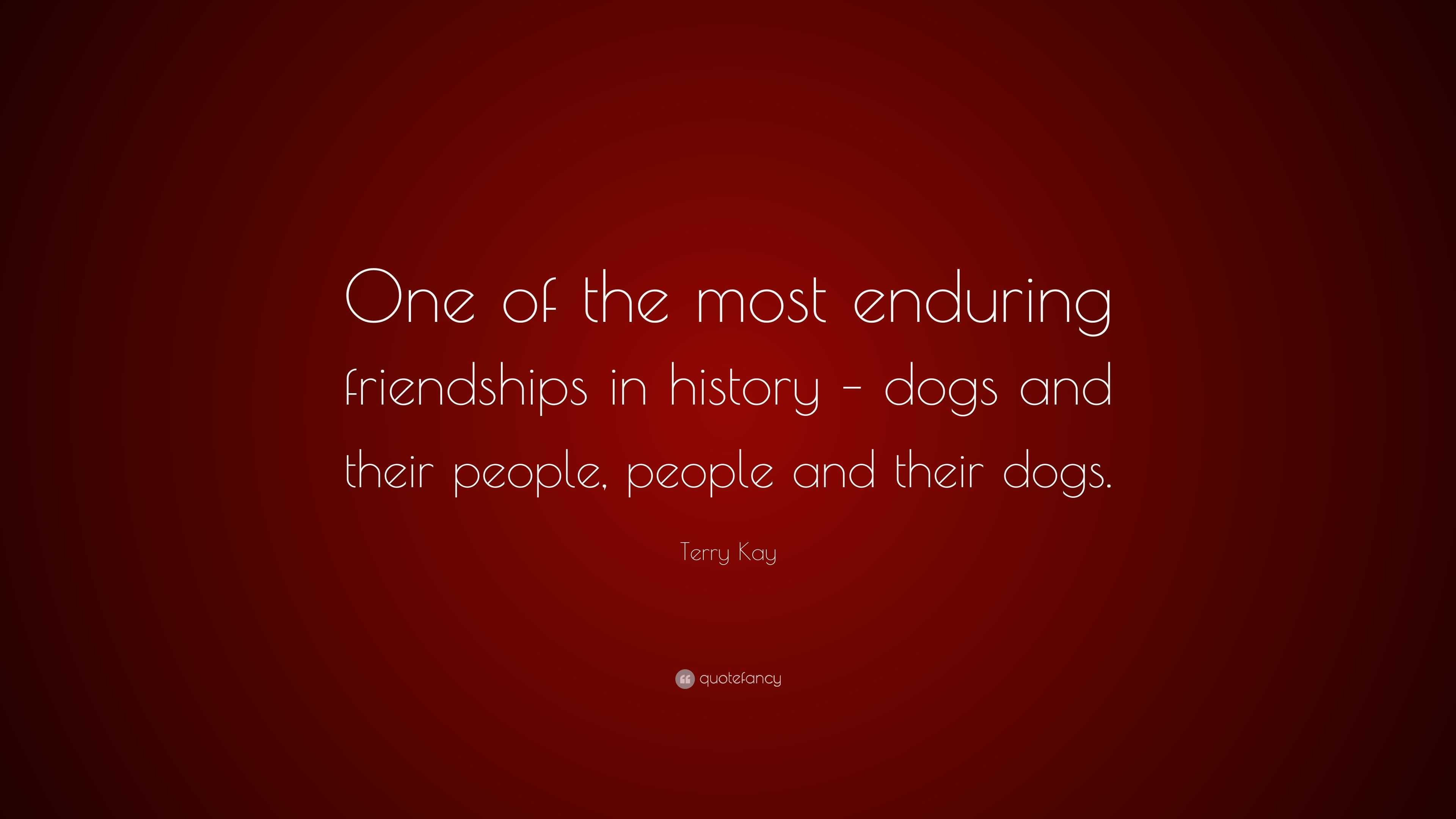 Terry Kay Quote: “One of the most enduring friendships in history ...