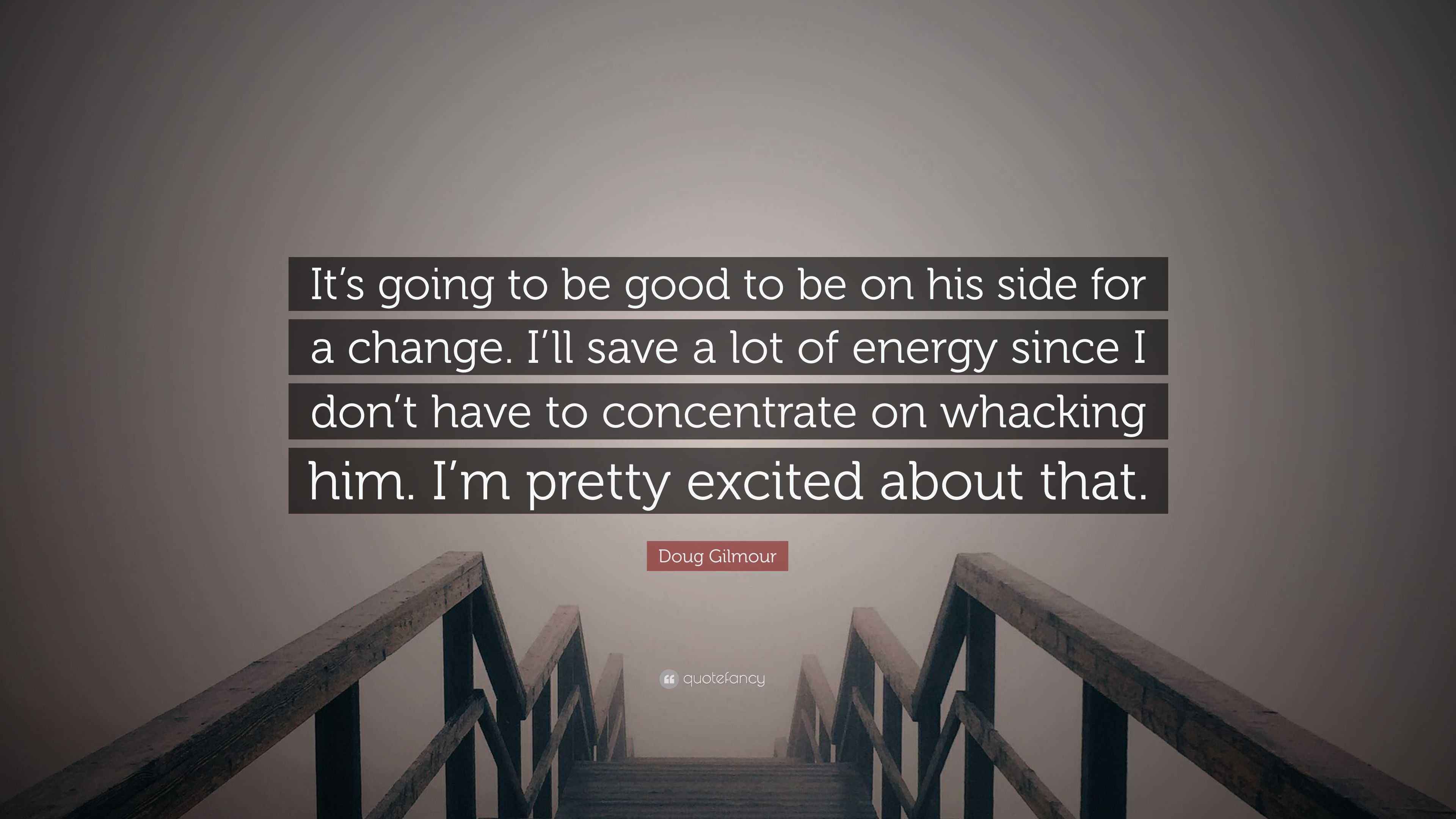 Doug Gilmour Quote: “It’s going to be good to be on his side for a ...