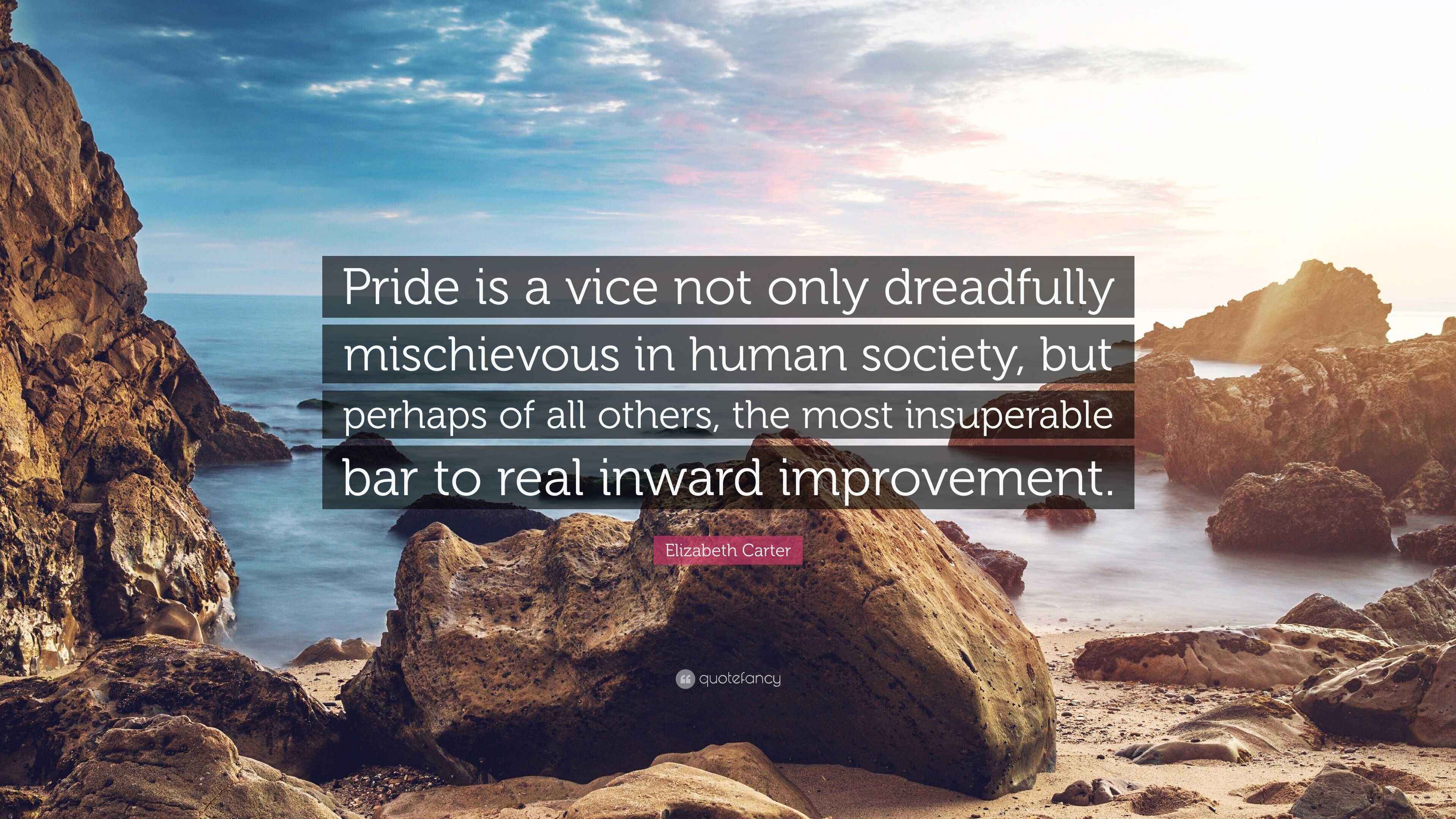 Elizabeth Carter Quote: “Pride is a vice not only dreadfully ...